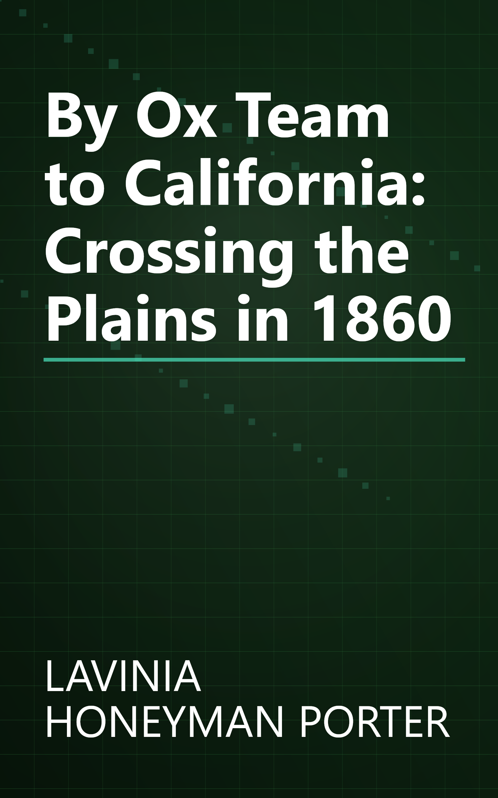 By Ox Team to California: Crossing the Plains in 1860 book cover