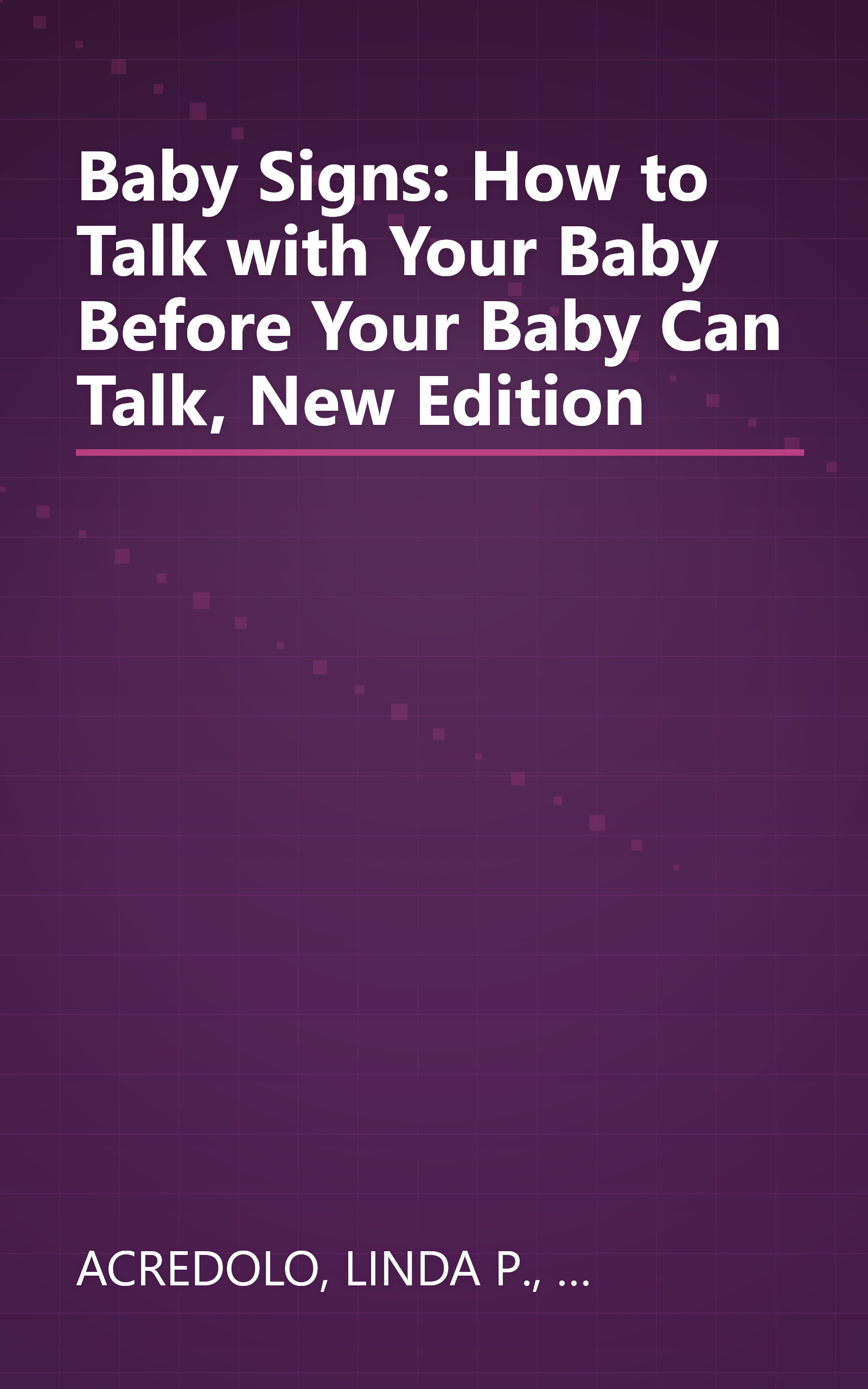 Baby Signs: How to Talk with Your Baby Before Your Baby Can Talk, New Edition book cover