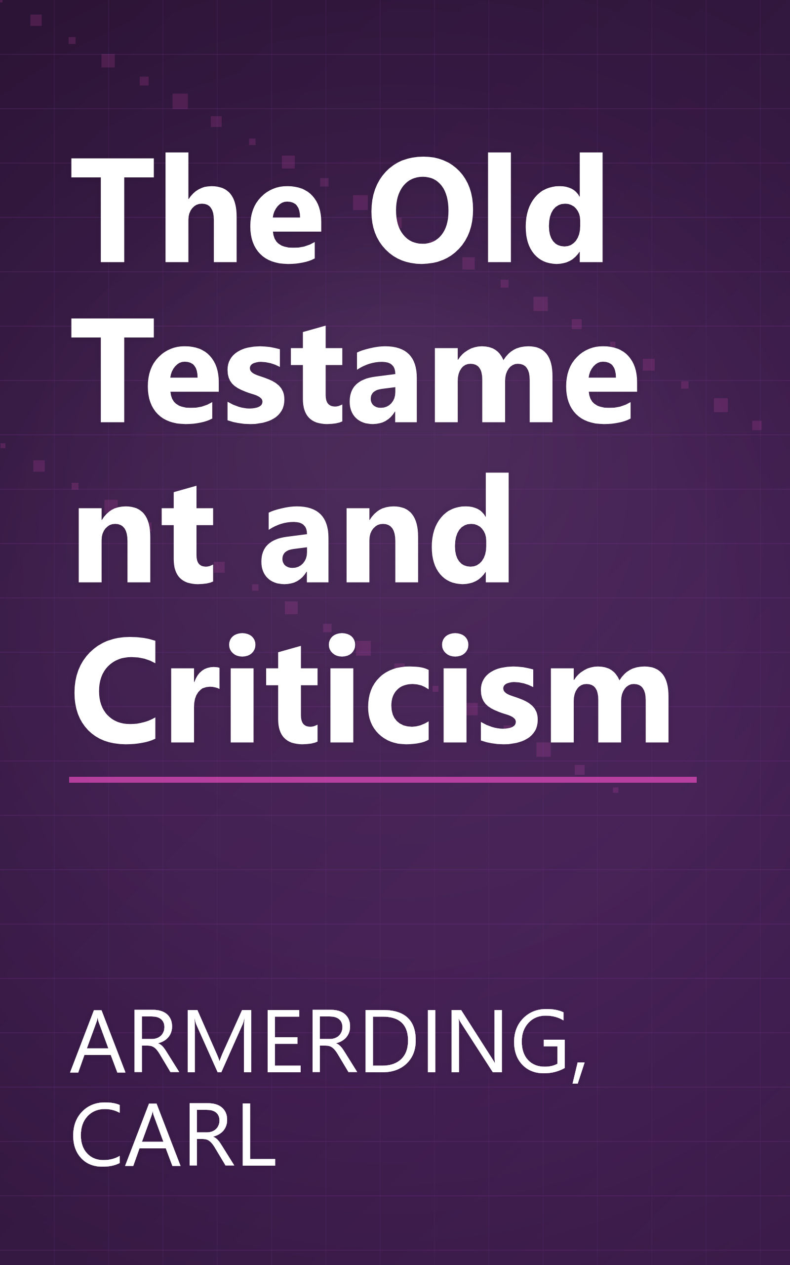 The Old Testament and Criticism book cover