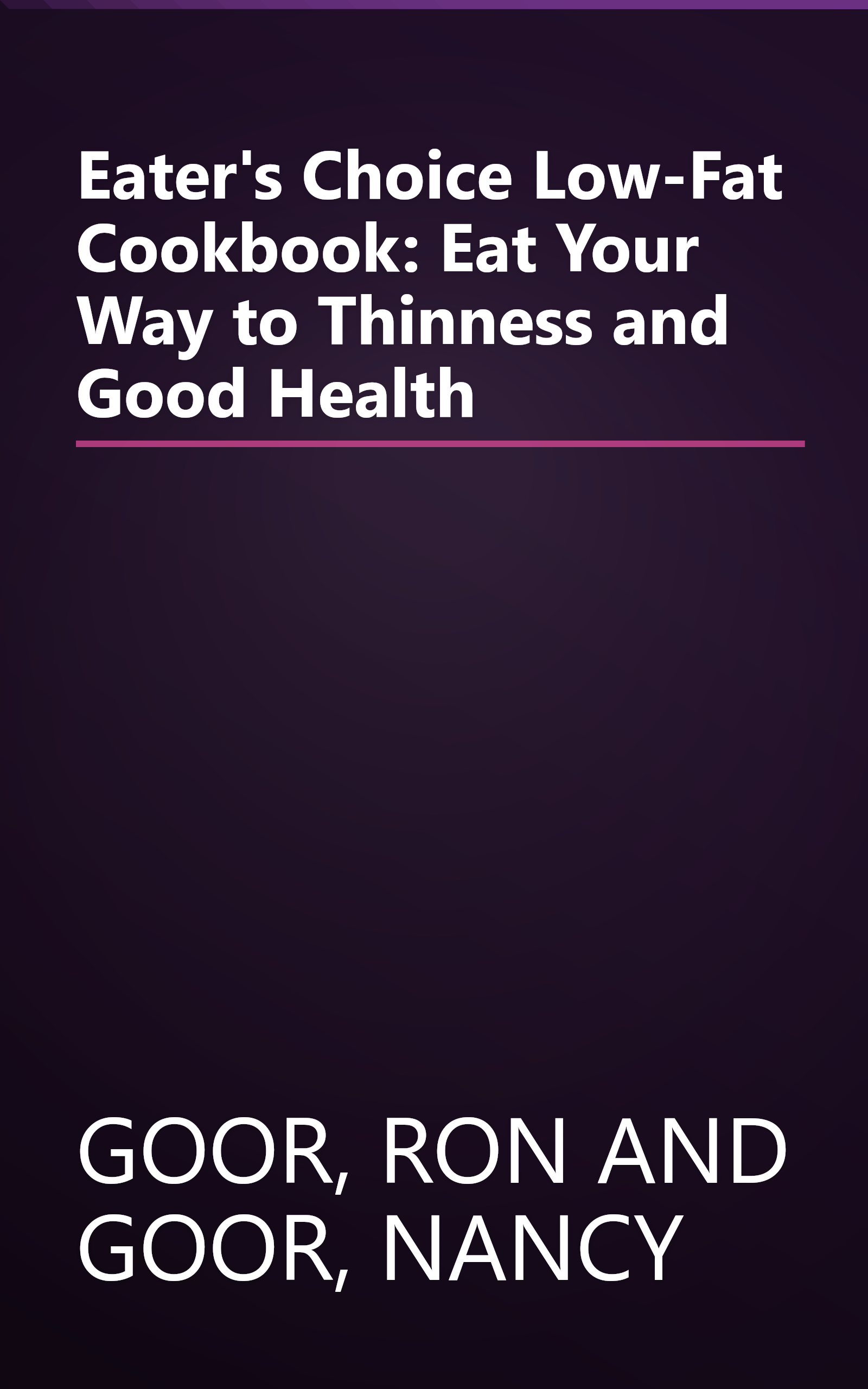 Eater's Choice Low-Fat Cookbook: Eat Your Way to Thinness and Good Health book cover