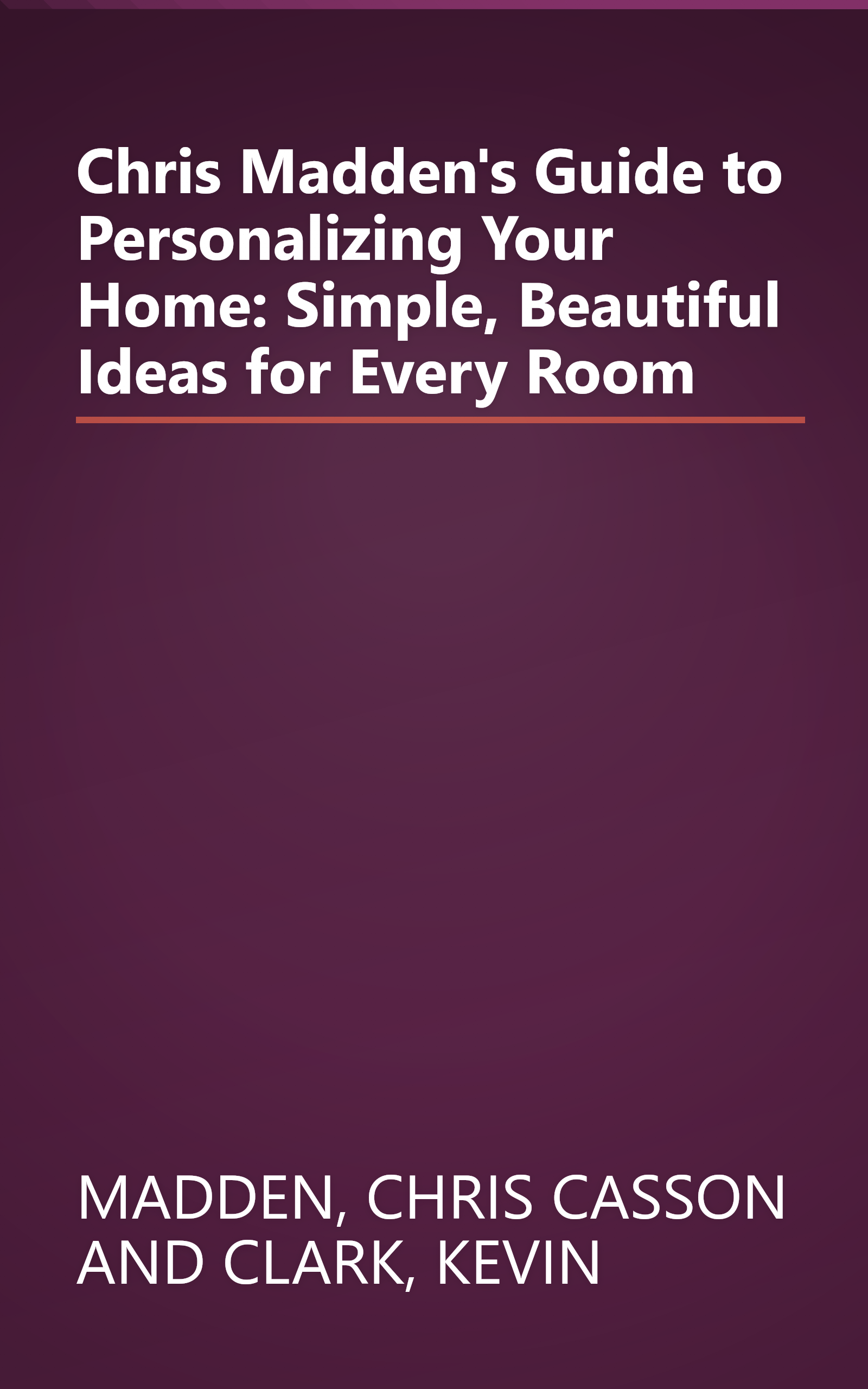 Chris Madden's Guide to Personalizing Your Home: Simple, Beautiful Ideas for Every Room book cover
