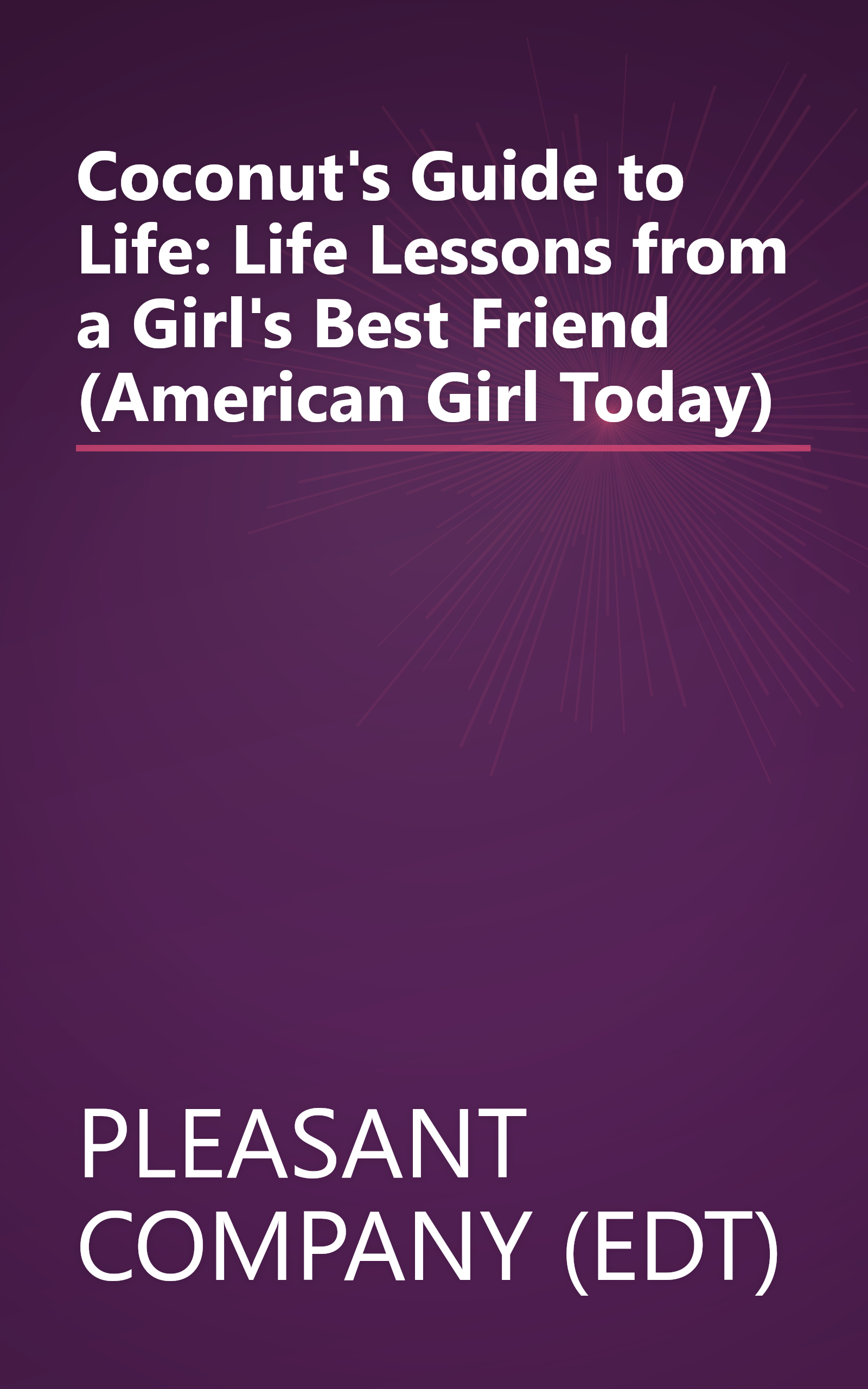 Coconut's Guide to Life: Life Lessons from a Girl's Best Friend (American Girl Today) book cover