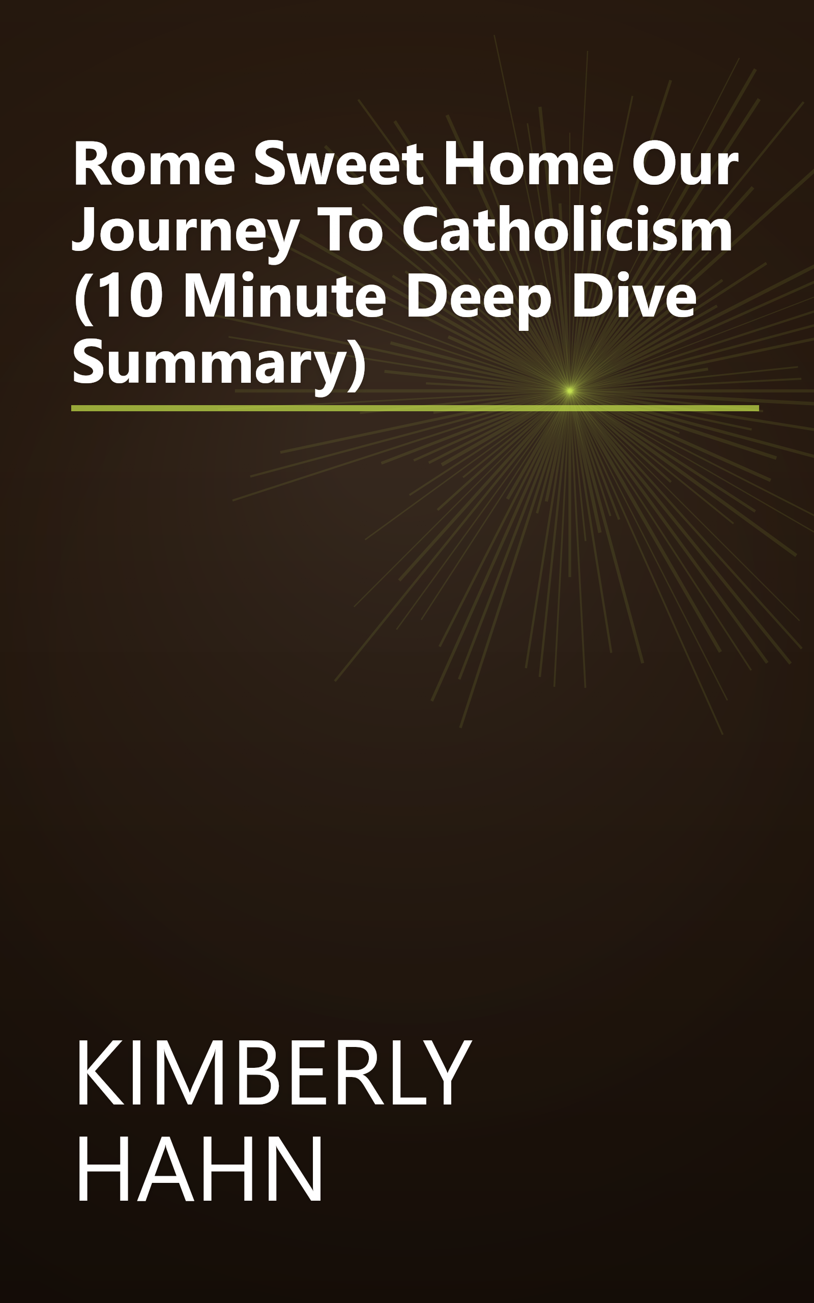 Rome Sweet Home  Our Journey To Catholicism (10 Minute   Deep Dive Summary) book cover