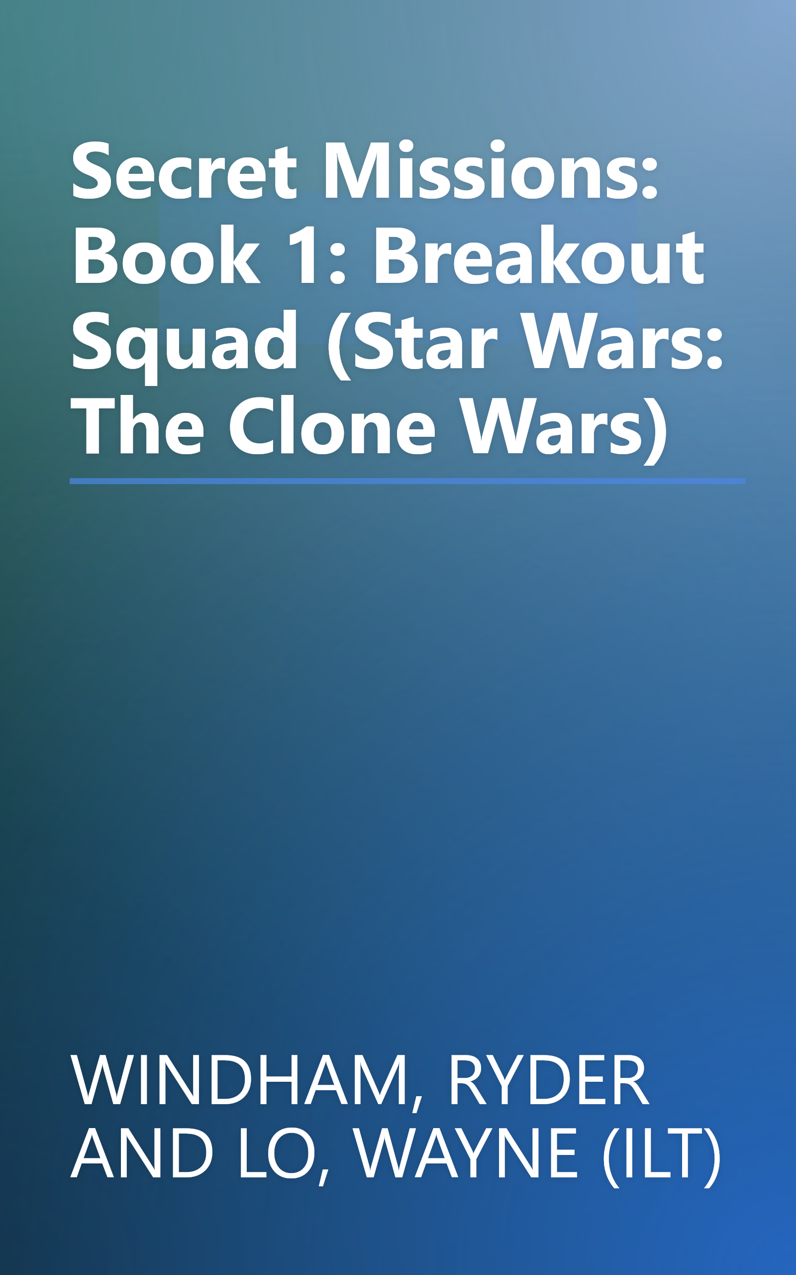 Secret Missions: Book 1: Breakout Squad (Star Wars: The Clone Wars) book cover