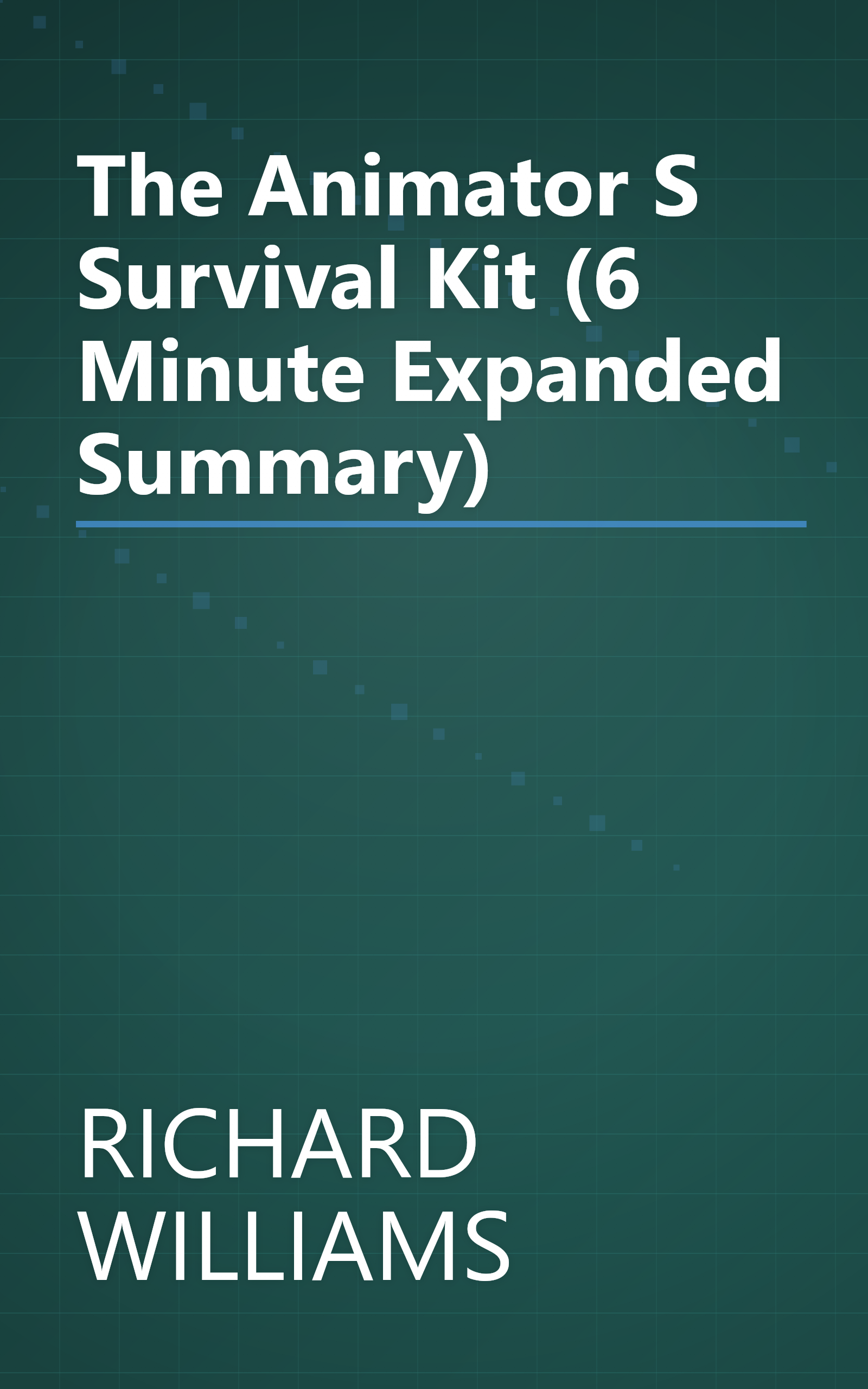 The Animator S Survival Kit (6 Minute   Expanded Summary) book cover