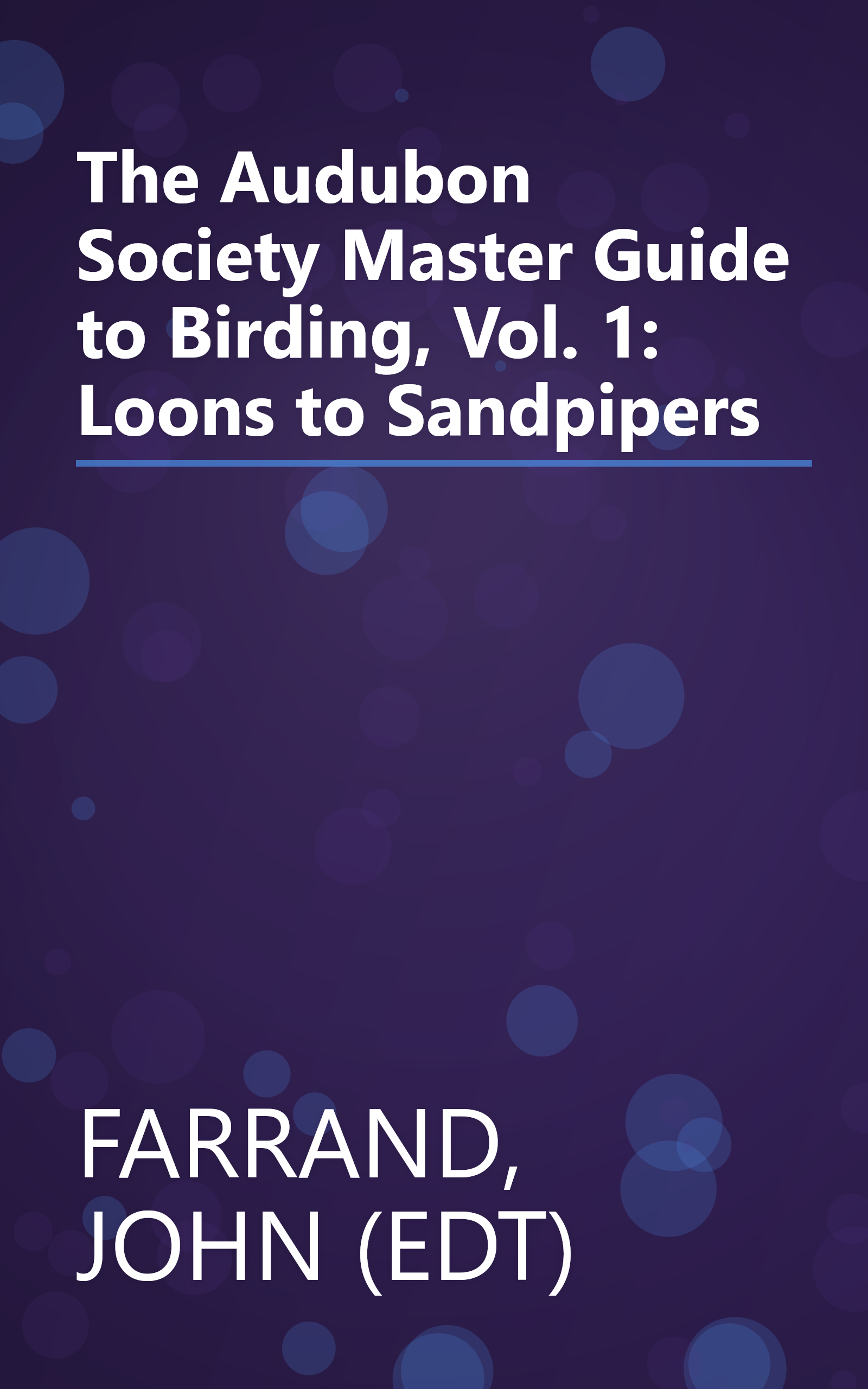 The Audubon Society Master Guide to Birding, Vol. 1: Loons to Sandpipers book cover