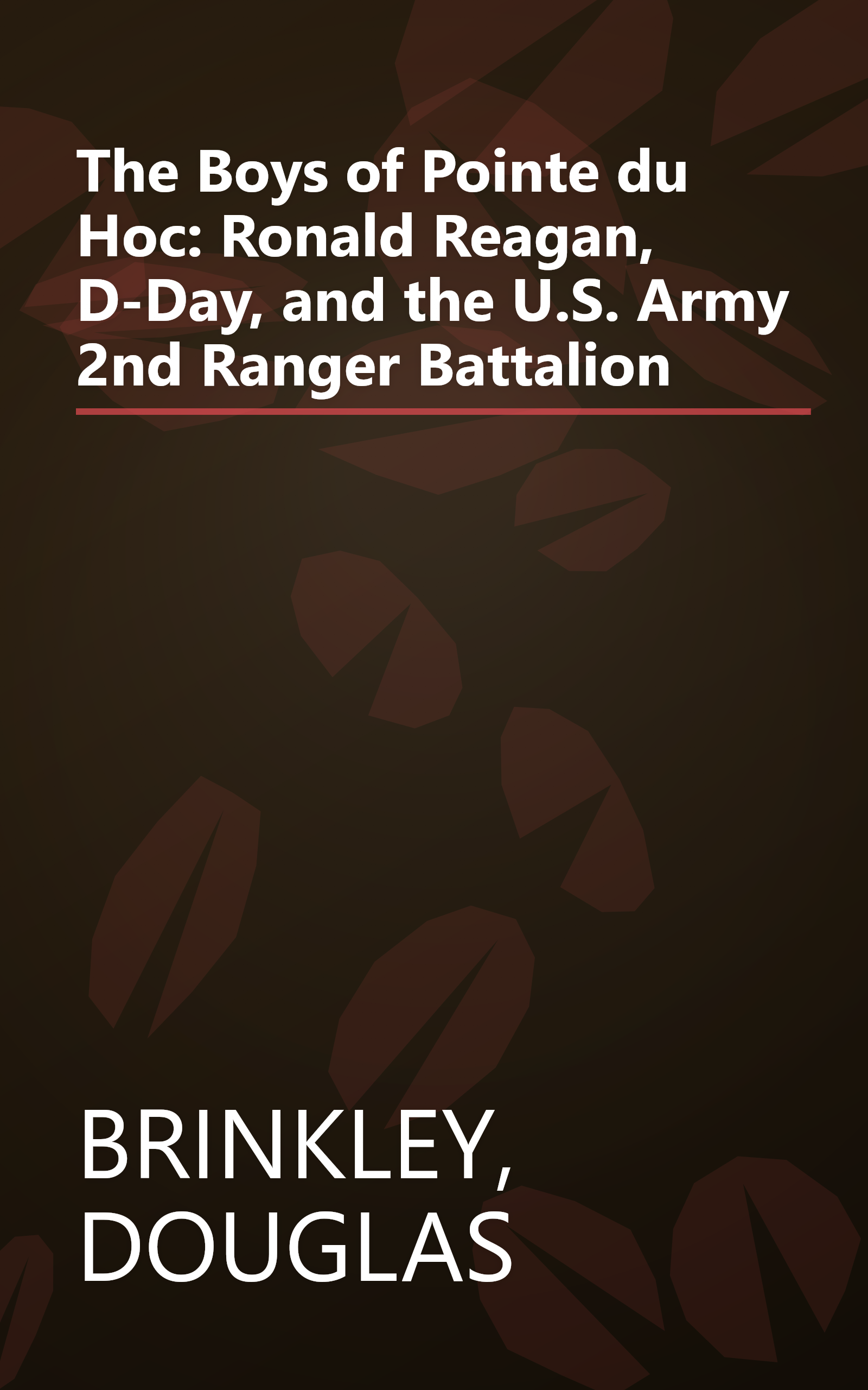 The Boys of Pointe du Hoc: Ronald Reagan, D-Day, and the U.S. Army 2nd Ranger Battalion book cover