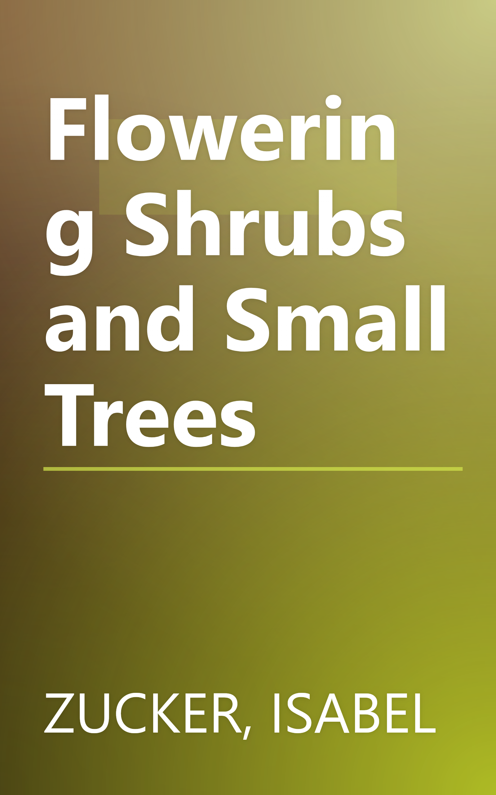 Flowering Shrubs and Small Trees book cover