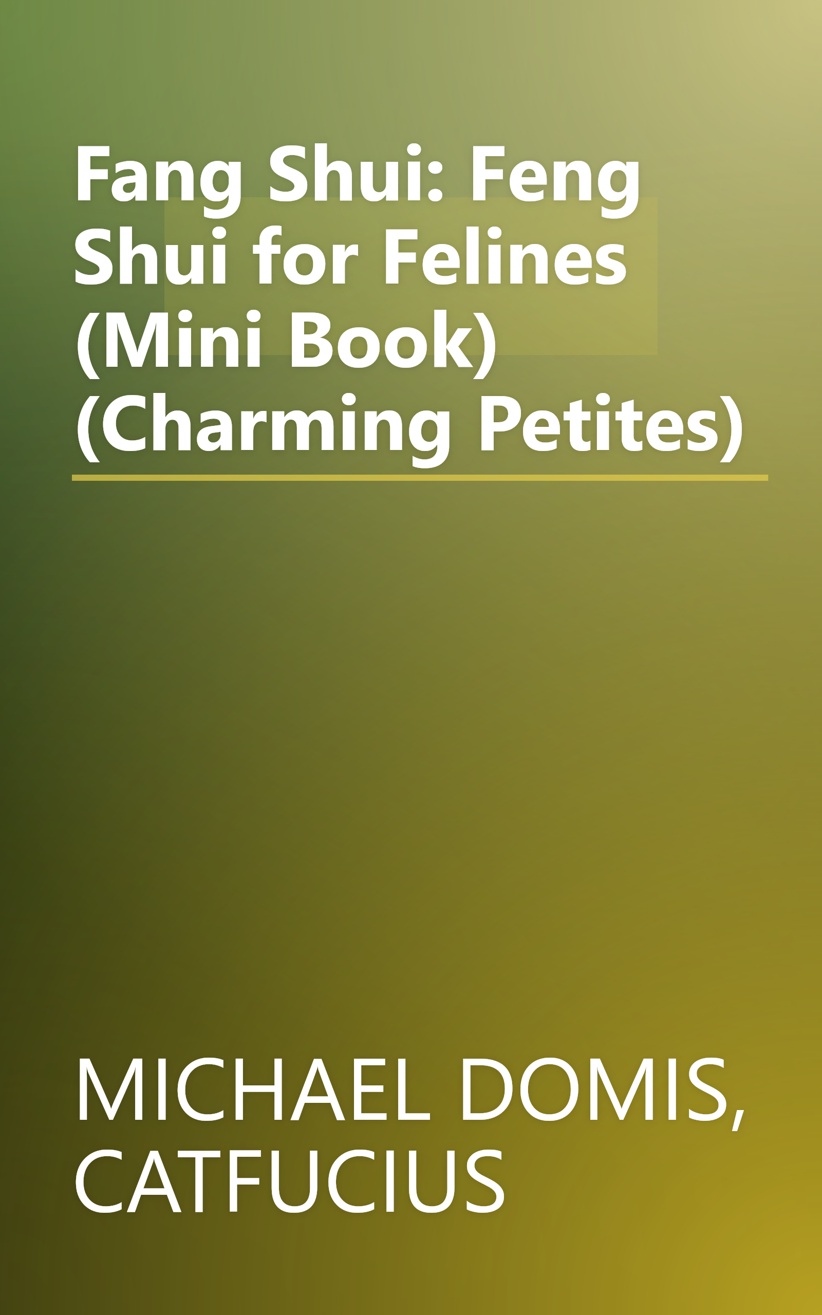 Fang Shui: Feng Shui for Felines (Mini Book) (Charming Petites) book cover