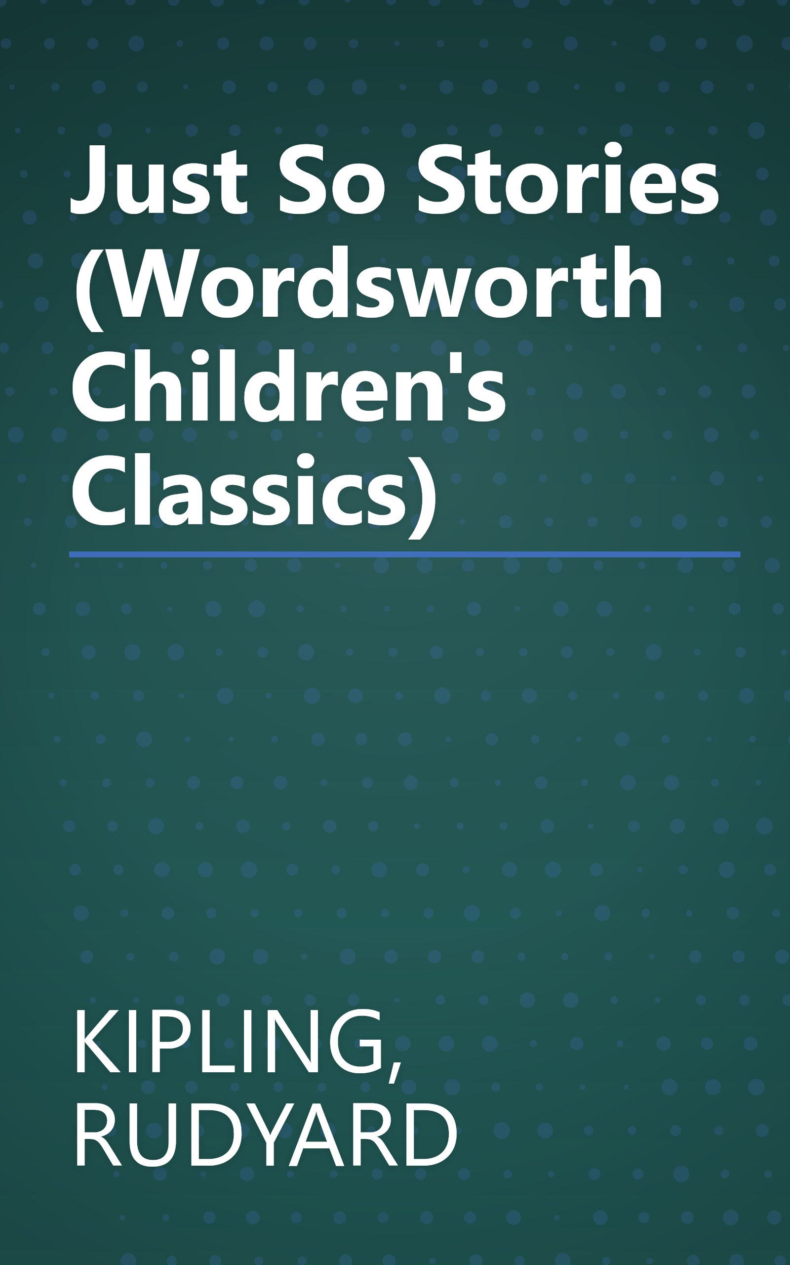 Just So Stories (Wordsworth Children's Classics) book cover