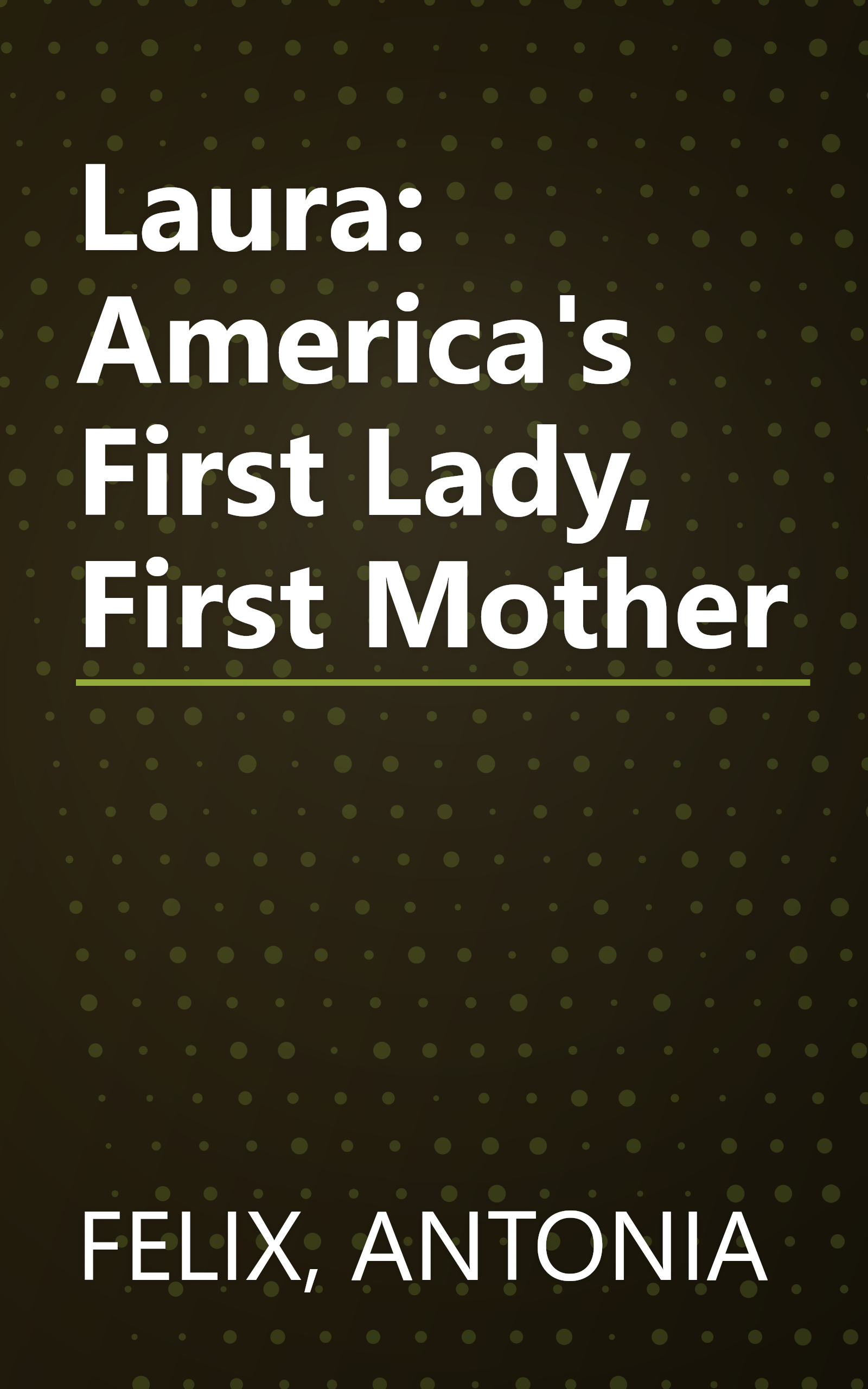 Laura: America's First Lady, First Mother book cover