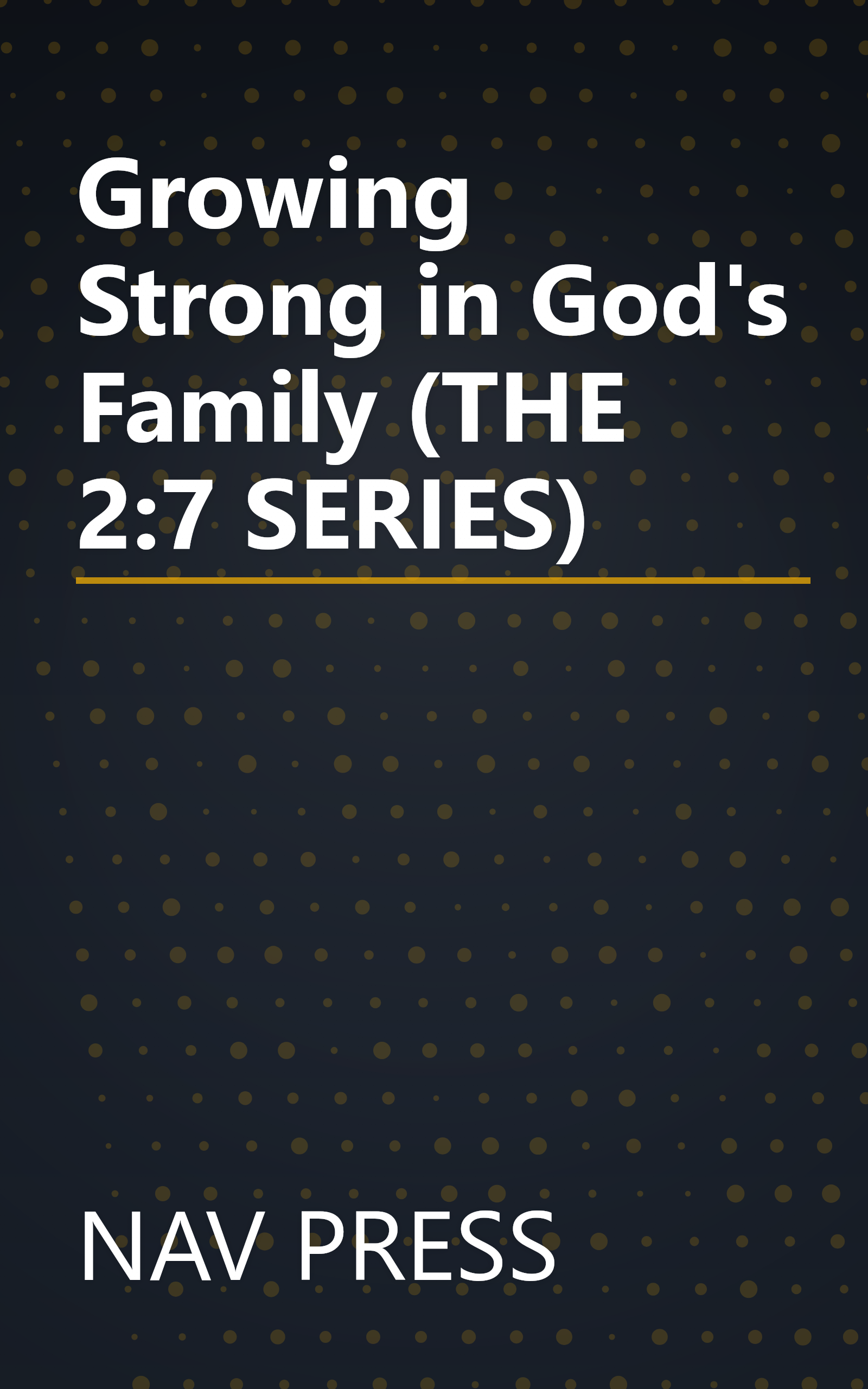 Growing Strong in God's Family (THE 2:7 SERIES) book cover