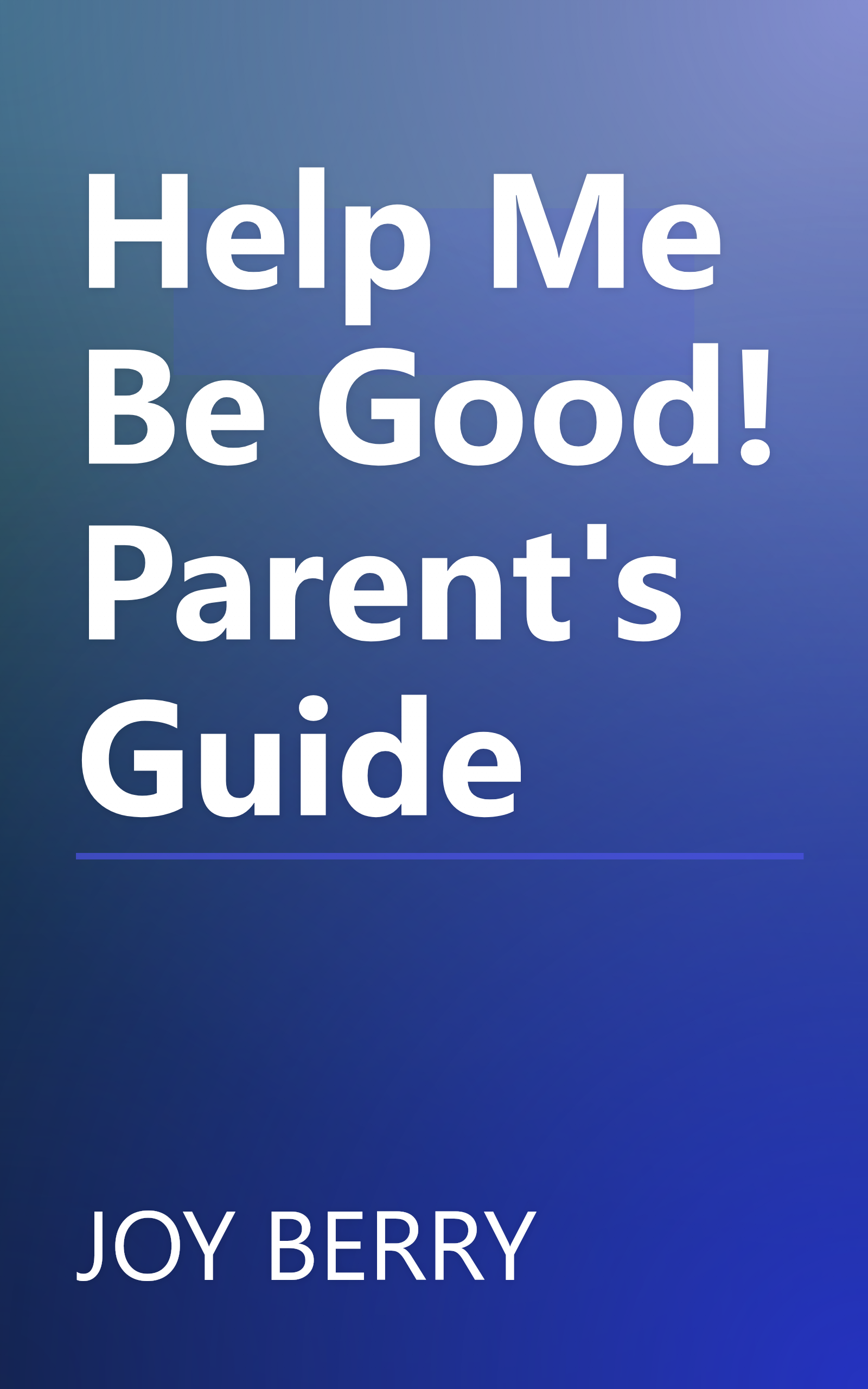 Help Me Be Good! Parent's Guide book cover