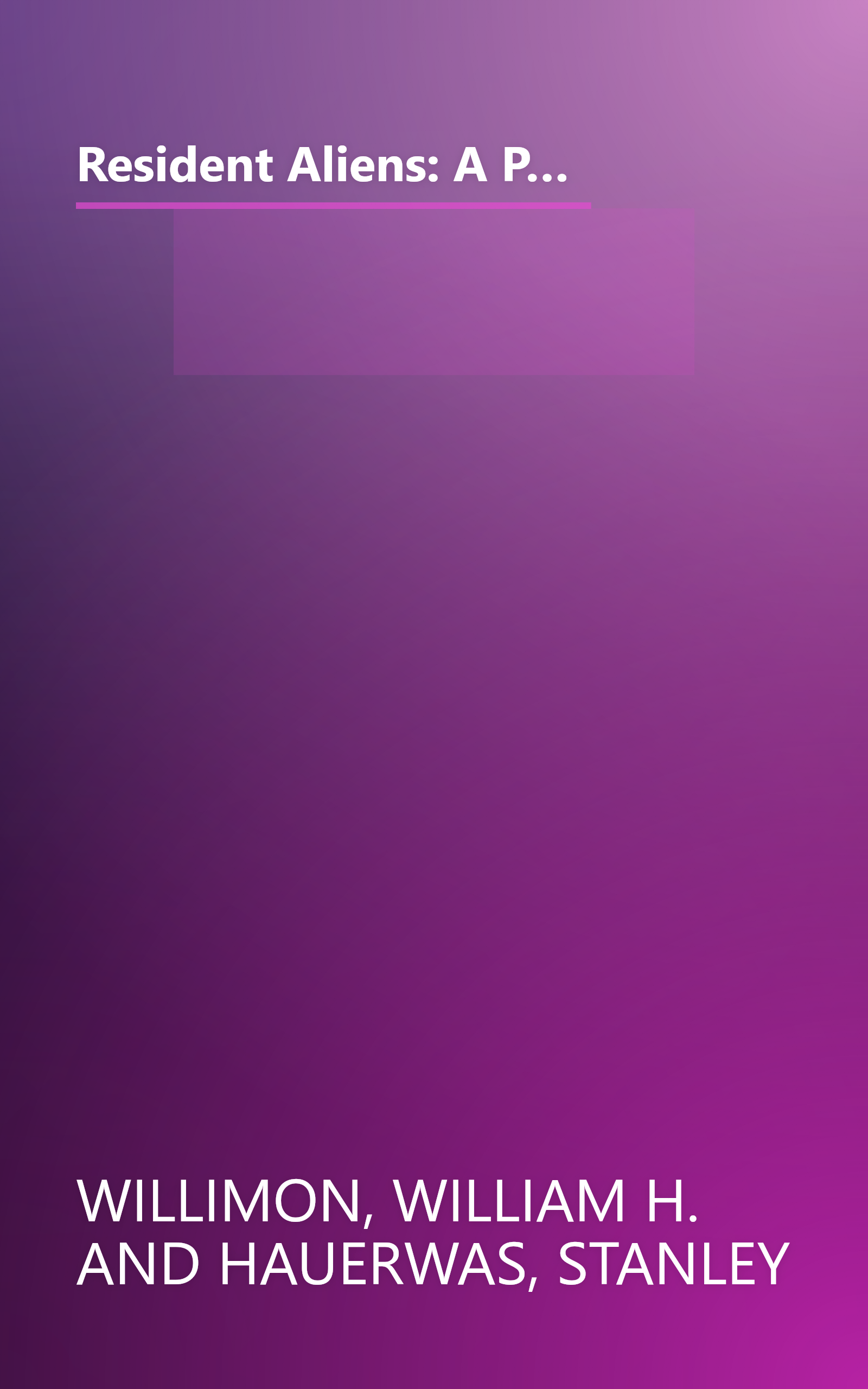 Resident Aliens: A Provocative Christian Assessment of Culture and Ministry for People Who Know that Something is Wrong book cover