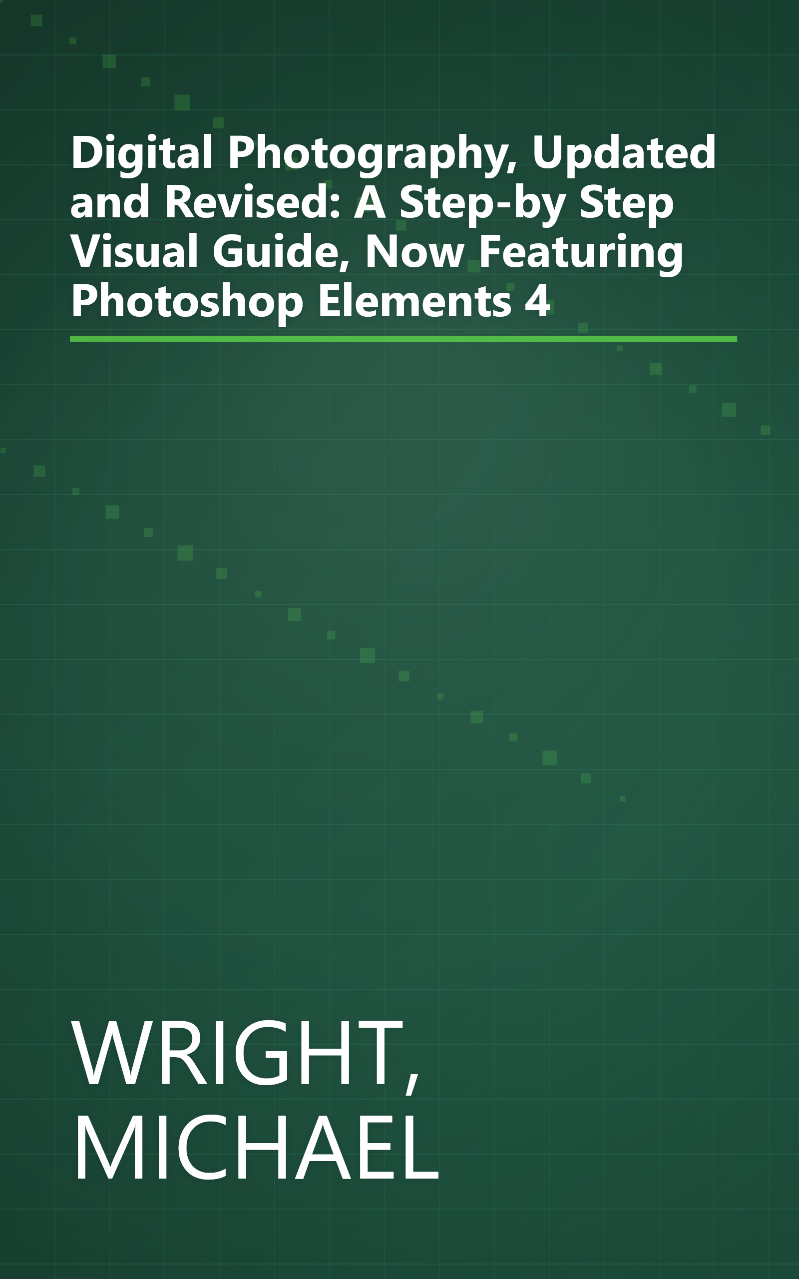 Digital Photography, Updated and Revised: A Step-by Step Visual Guide, Now Featuring Photoshop Elements 4 book cover