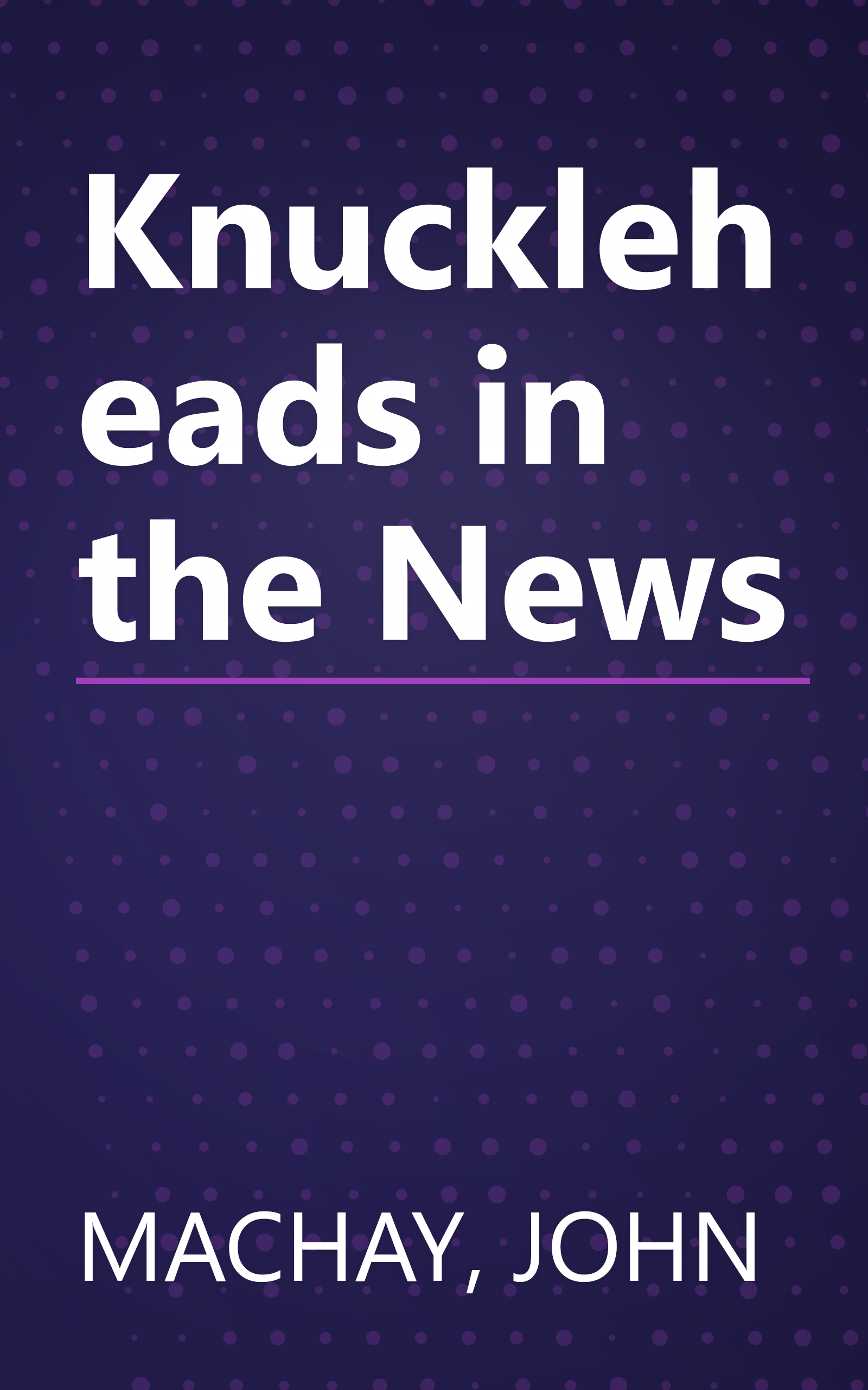 Knuckleheads in the News book cover