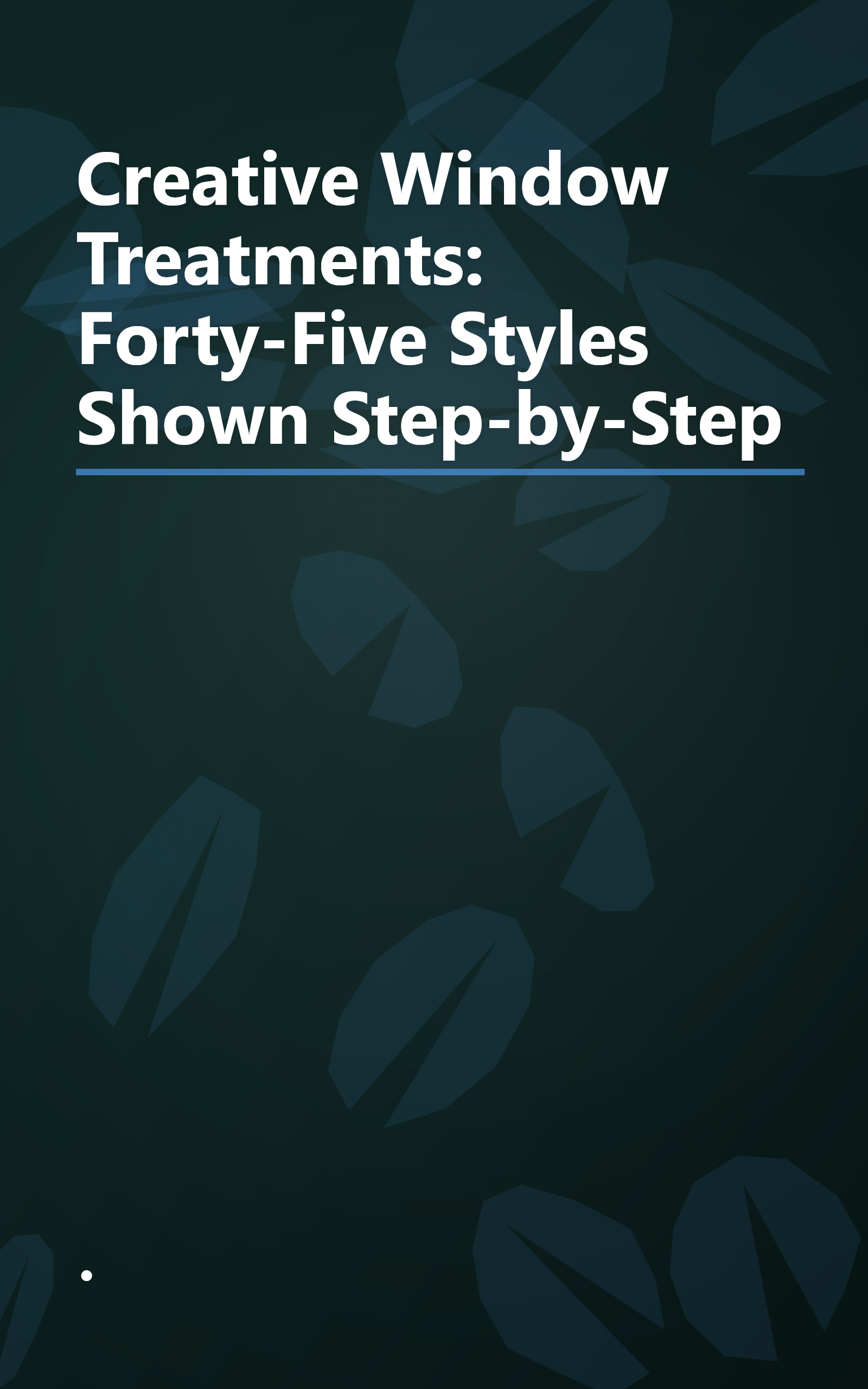Creative Window Treatments:  Forty-Five Styles Shown Step-by-Step book cover