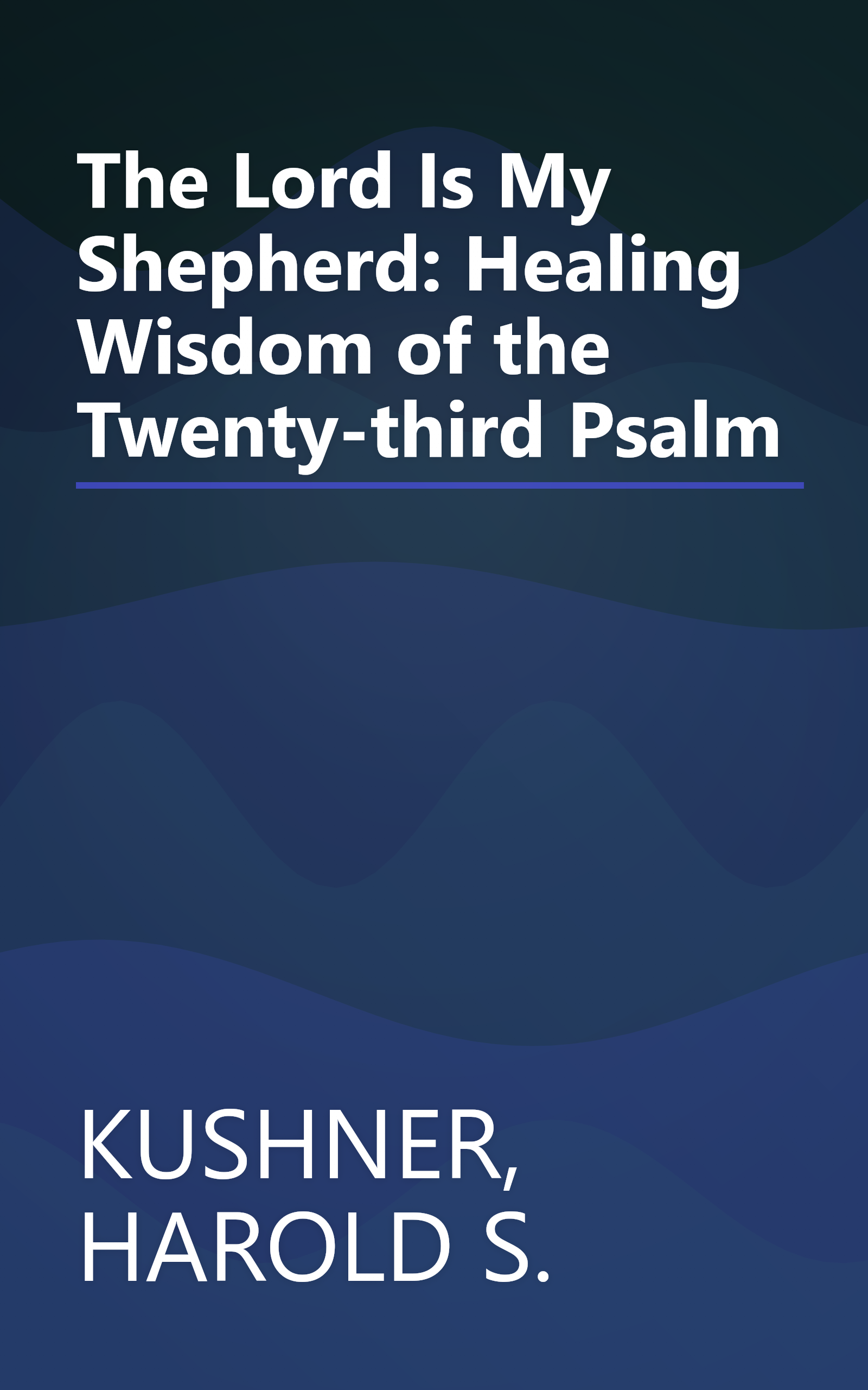The Lord Is My Shepherd: Healing Wisdom of the Twenty-third Psalm book cover