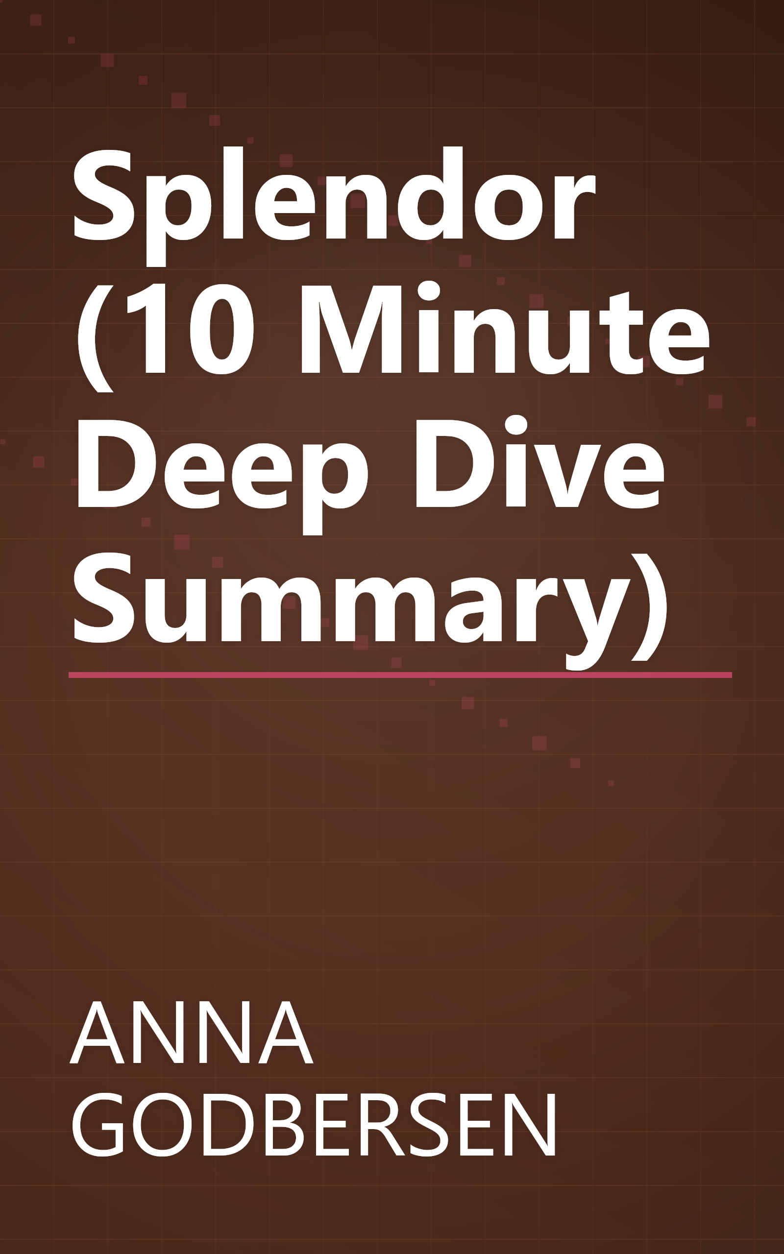Splendor (10 Minute   Deep Dive Summary) book cover
