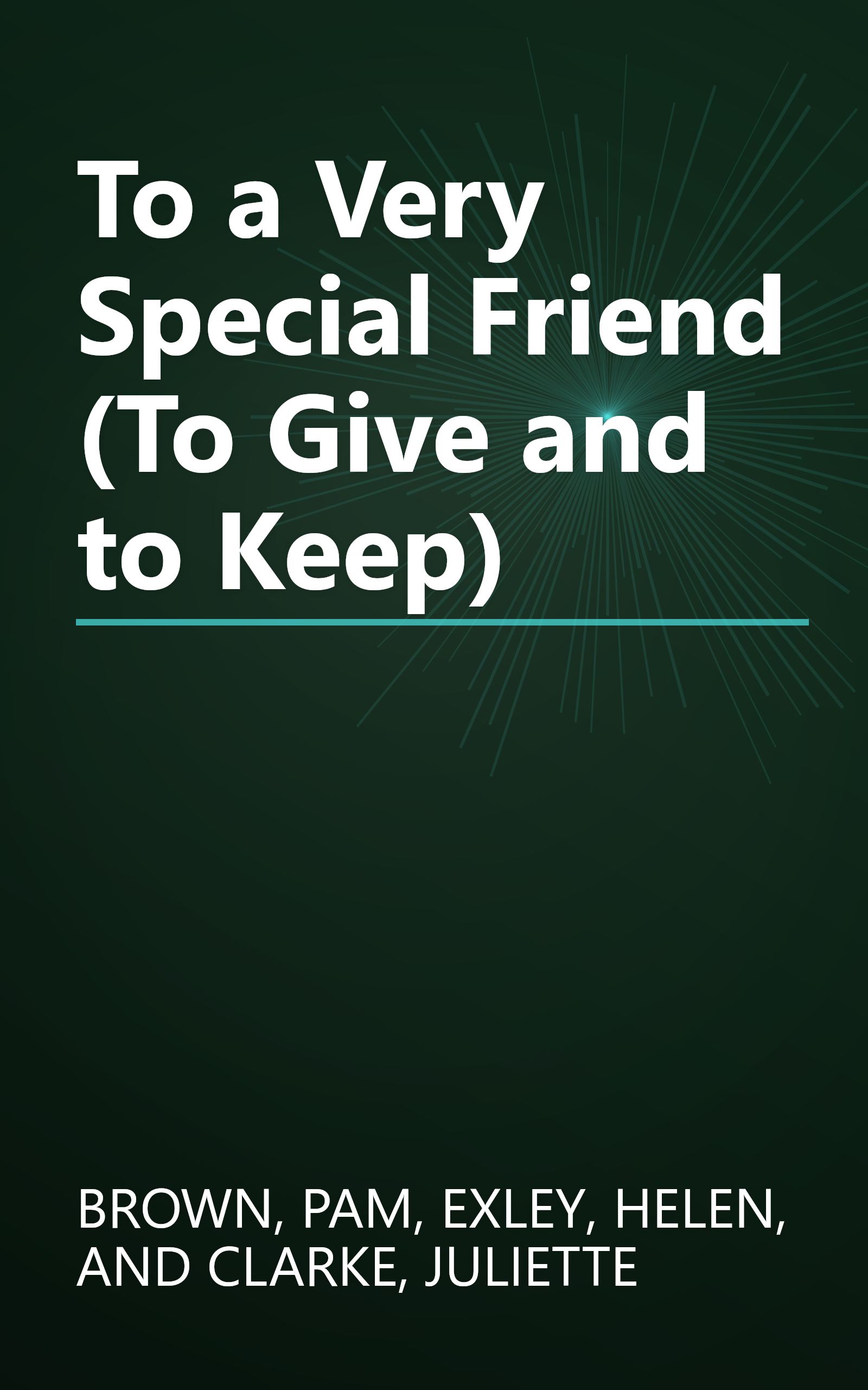 To a Very Special Friend (To Give and to Keep) book cover
