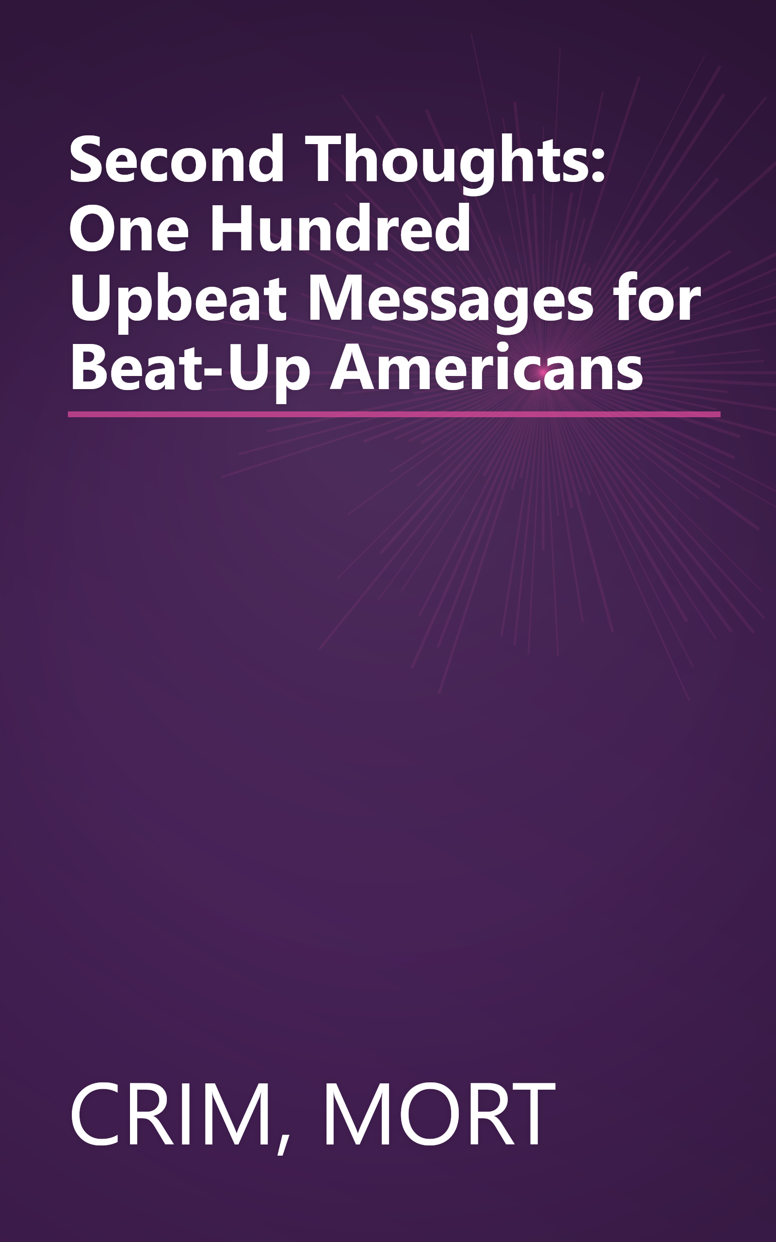 Second Thoughts: One Hundred Upbeat Messages for Beat-Up Americans book cover