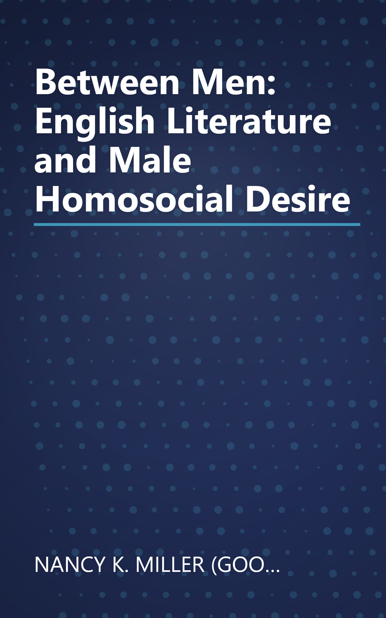 Between Men: English Literature and Male Homosocial Desire book cover