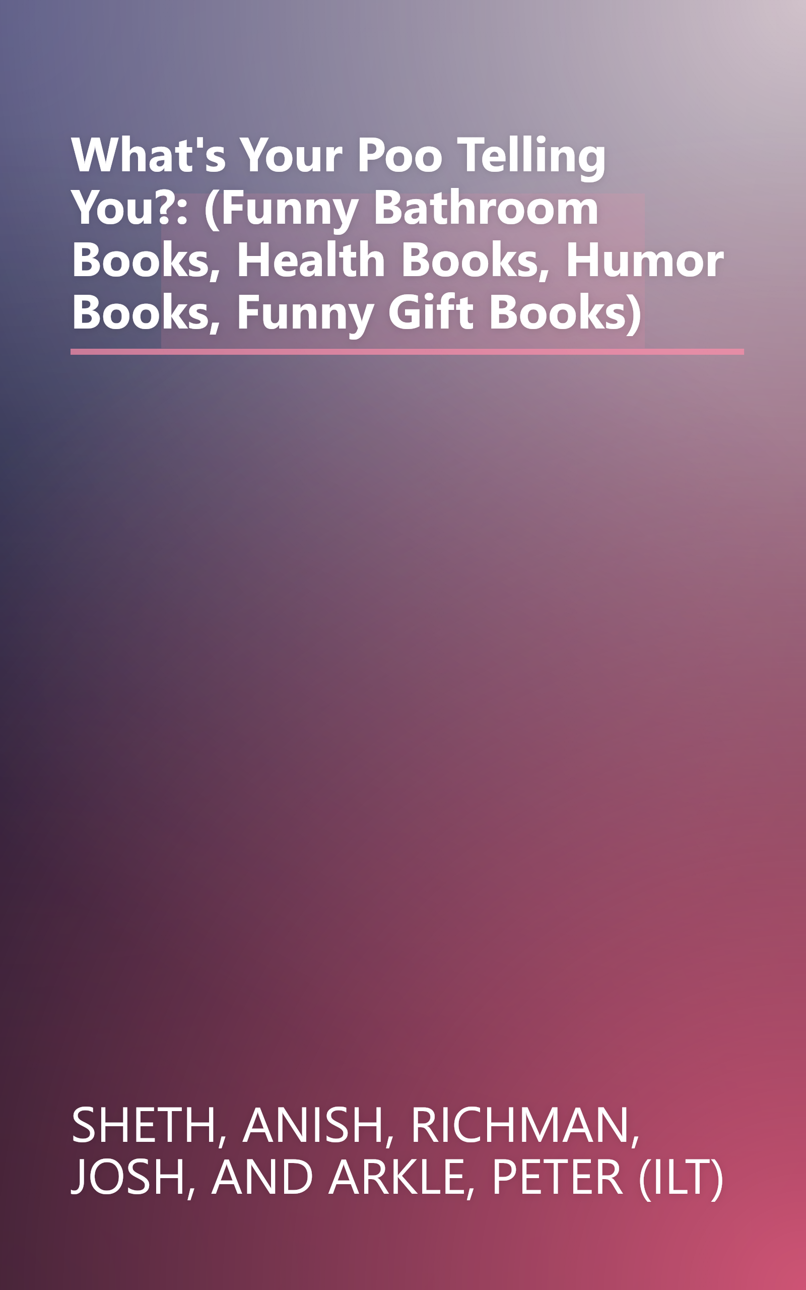 What's Your Poo Telling You?: (Funny Bathroom Books, Health Books, Humor Books, Funny Gift Books) book cover