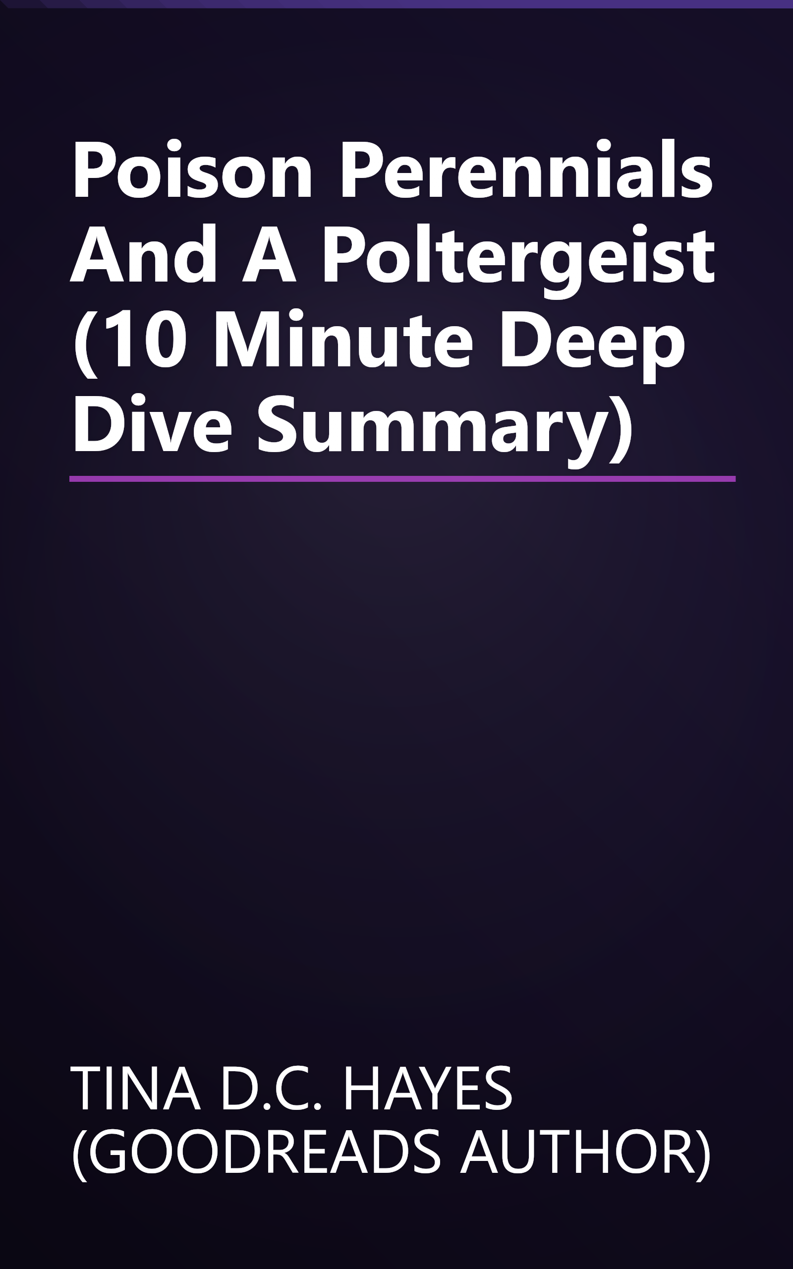 Poison  Perennials  And A Poltergeist (10 Minute   Deep Dive Summary) book cover