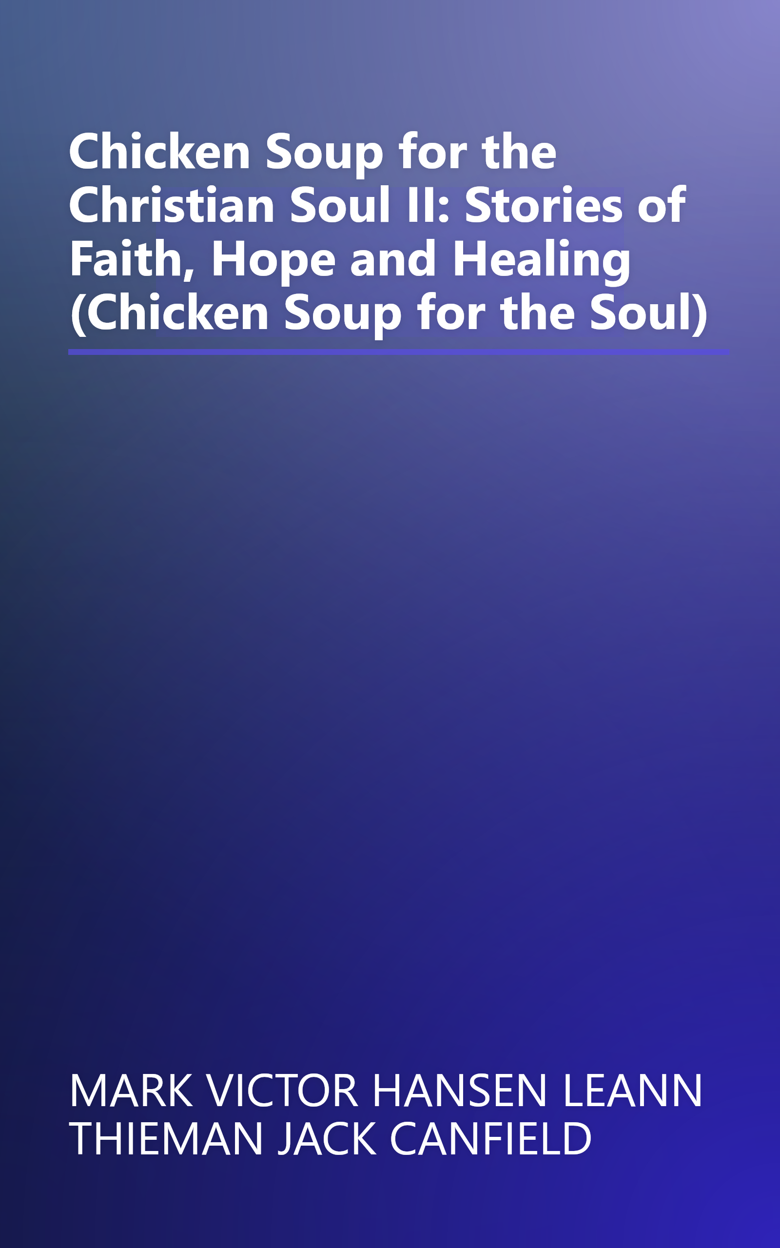 Chicken Soup for the Christian Soul II: Stories of Faith, Hope and Healing (Chicken Soup for the Soul) book cover