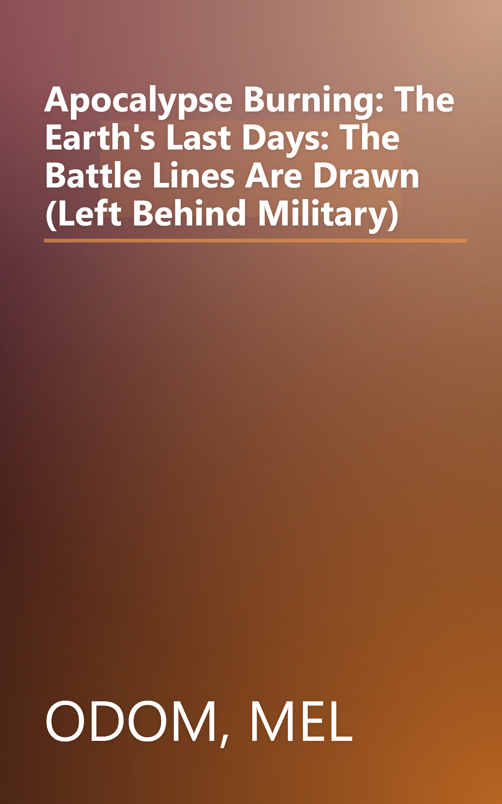 Apocalypse Burning: The Earth's Last Days: The Battle Lines Are Drawn (Left Behind Military) book cover
