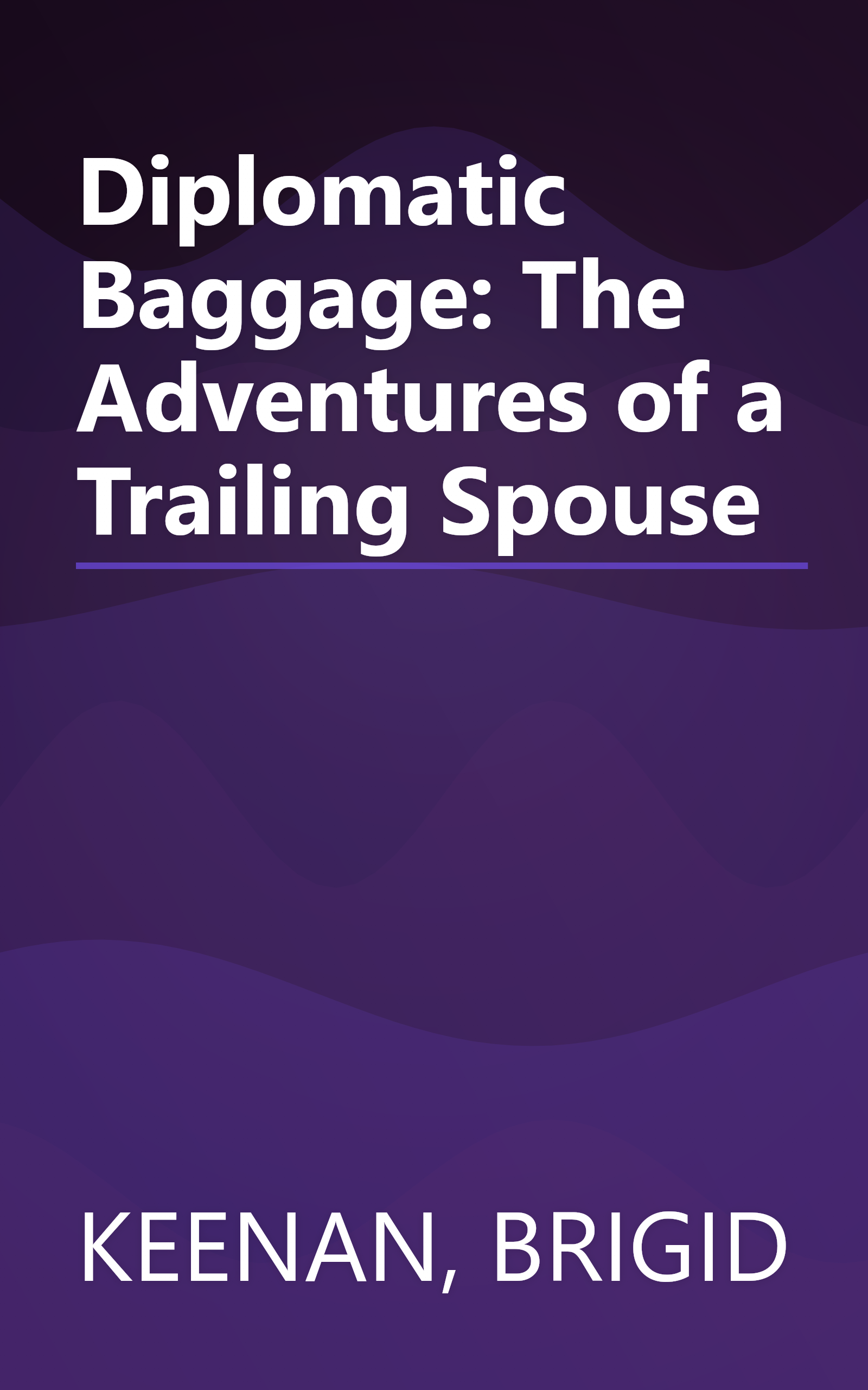 Diplomatic Baggage: The Adventures of a Trailing Spouse book cover