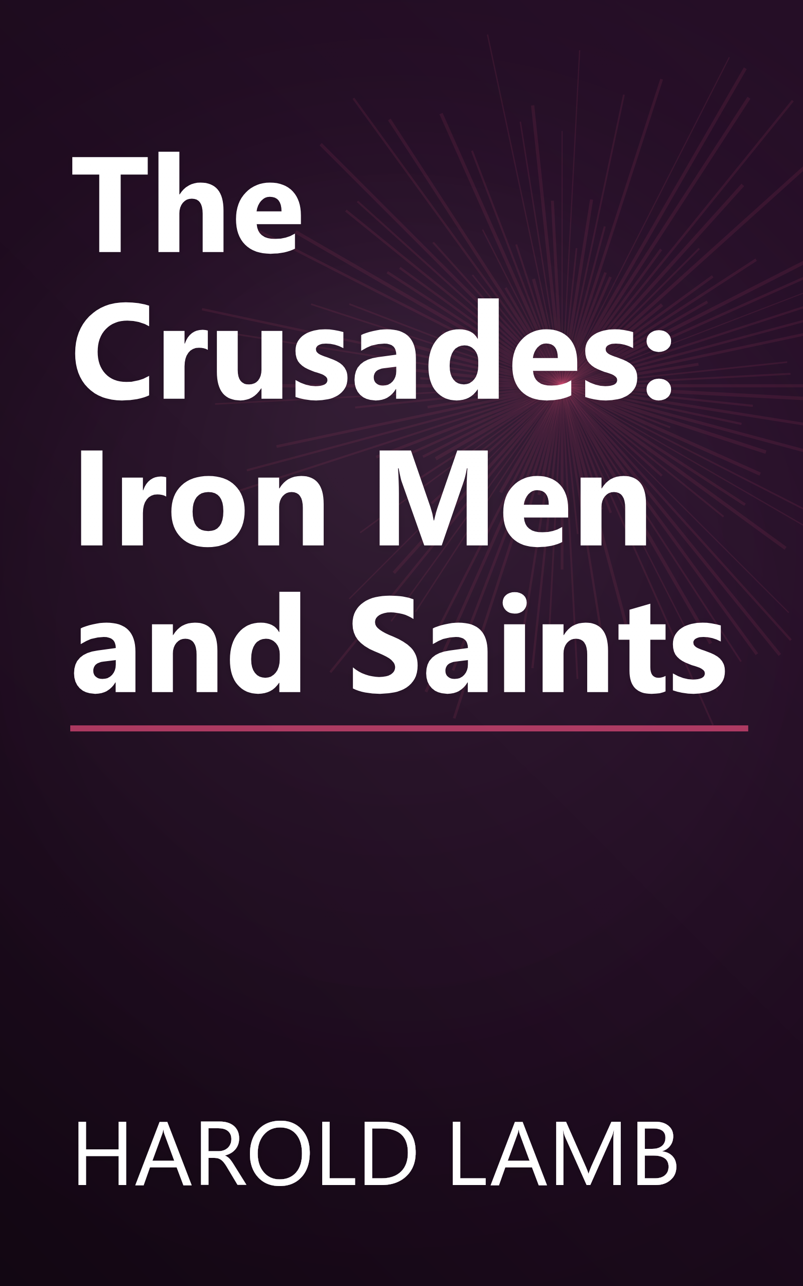 The Crusades: Iron Men and Saints book cover