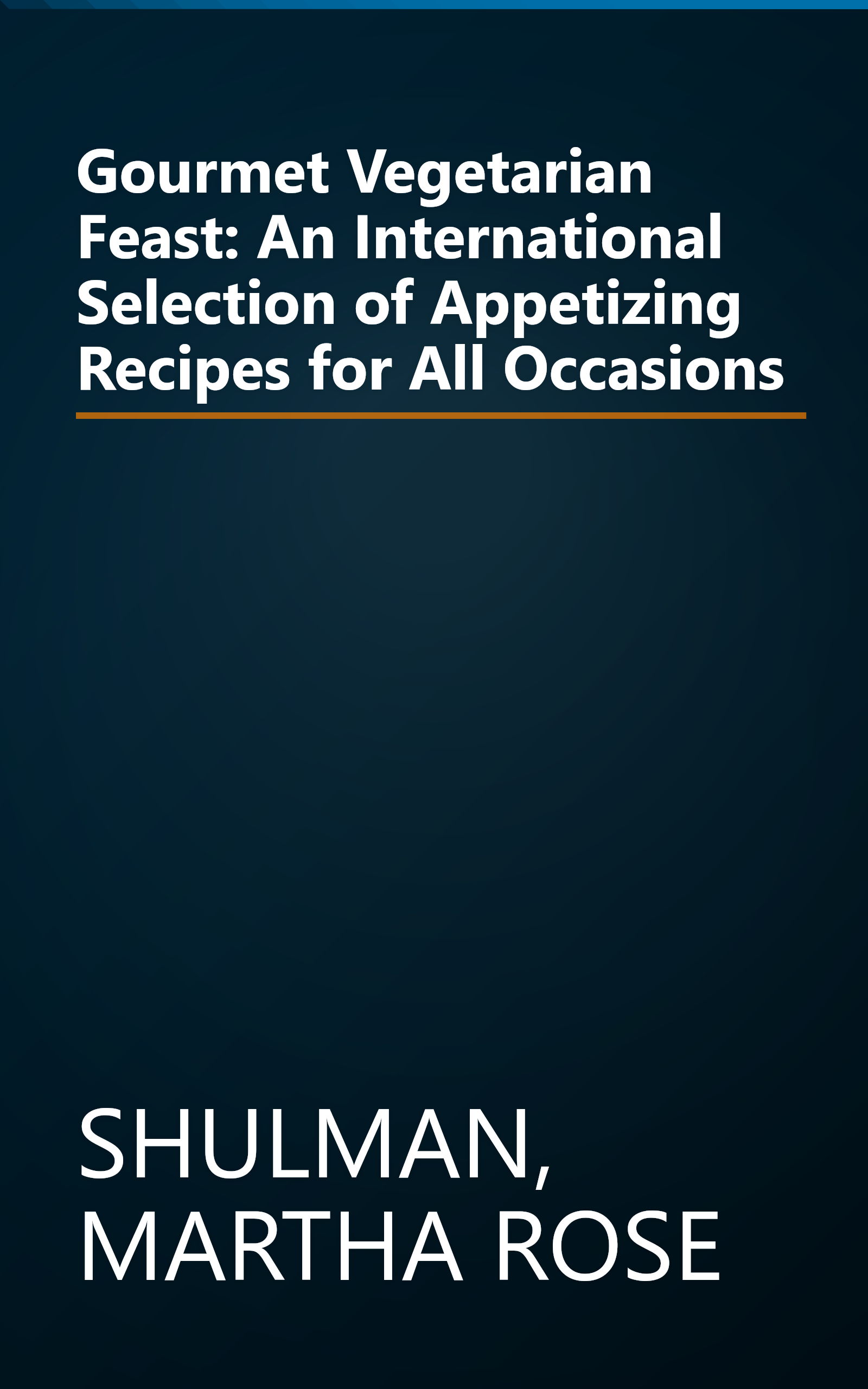 Gourmet Vegetarian Feast: An International Selection of Appetizing Recipes for All Occasions book cover