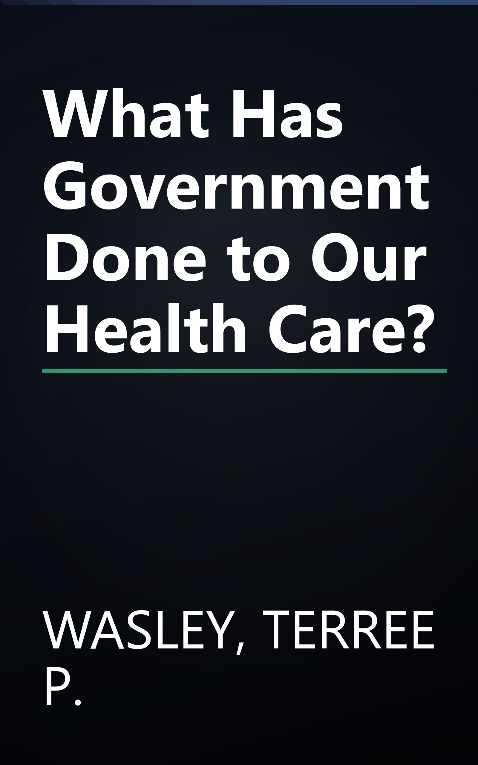 What Has Government Done to Our Health Care? book cover