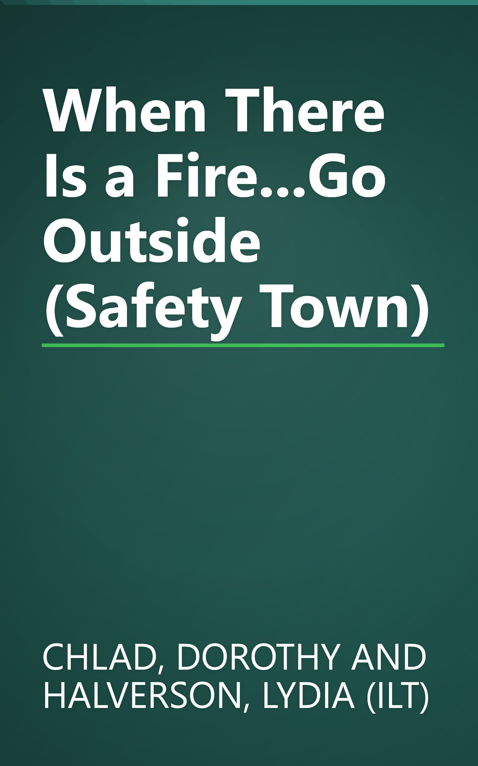 When There Is a Fire...Go Outside (Safety Town) book cover