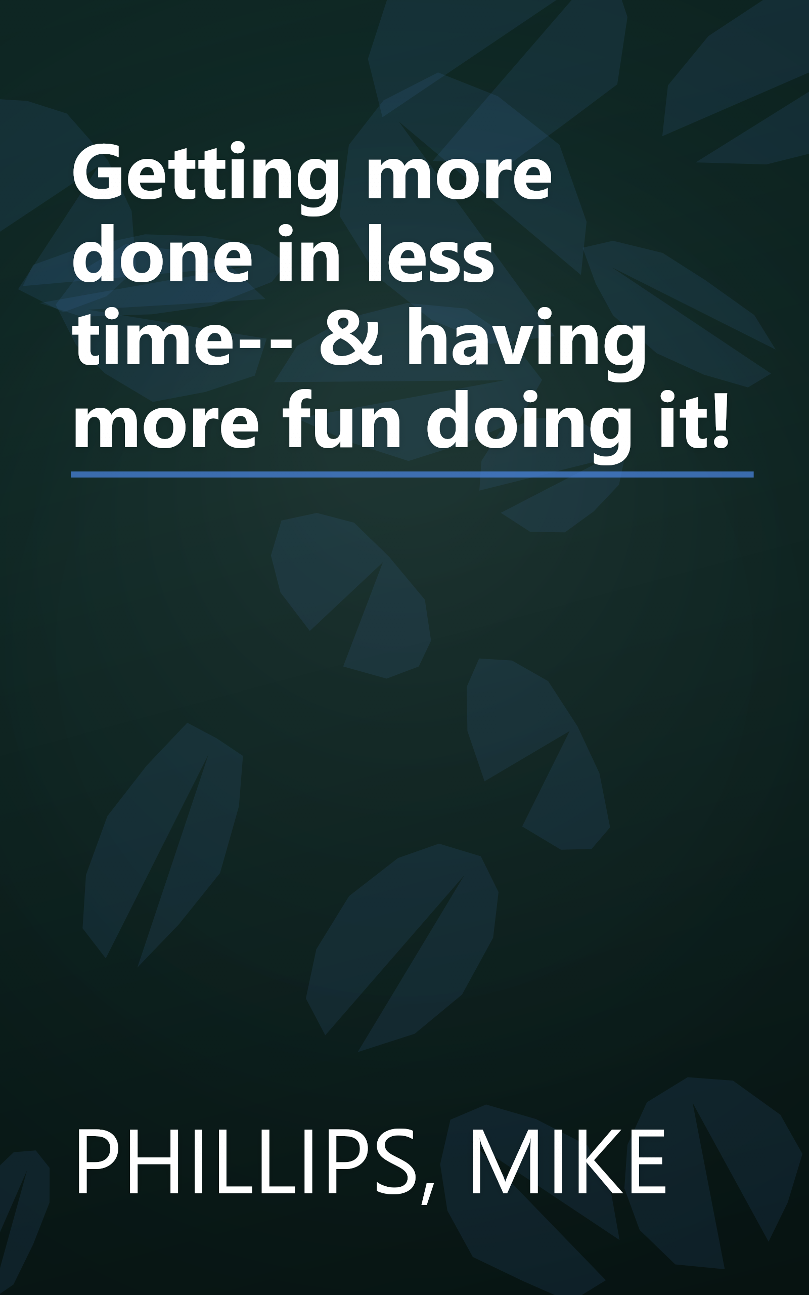 Getting more done in less time-- & having more fun doing it! book cover