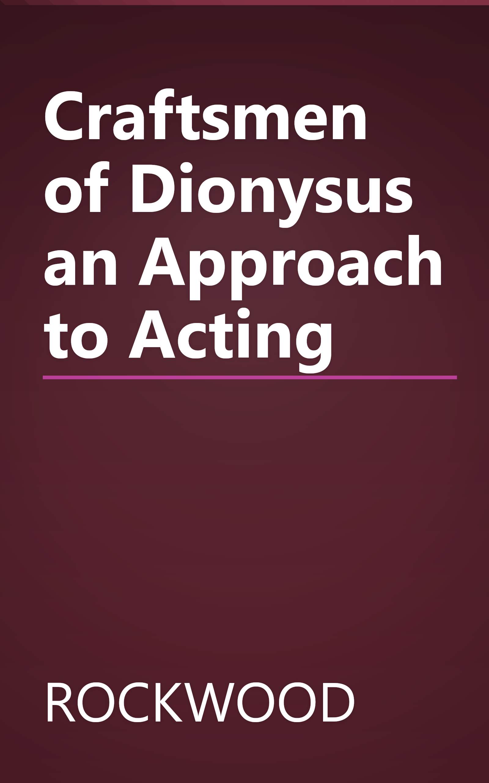 Craftsmen of Dionysus an Approach to Acting book cover