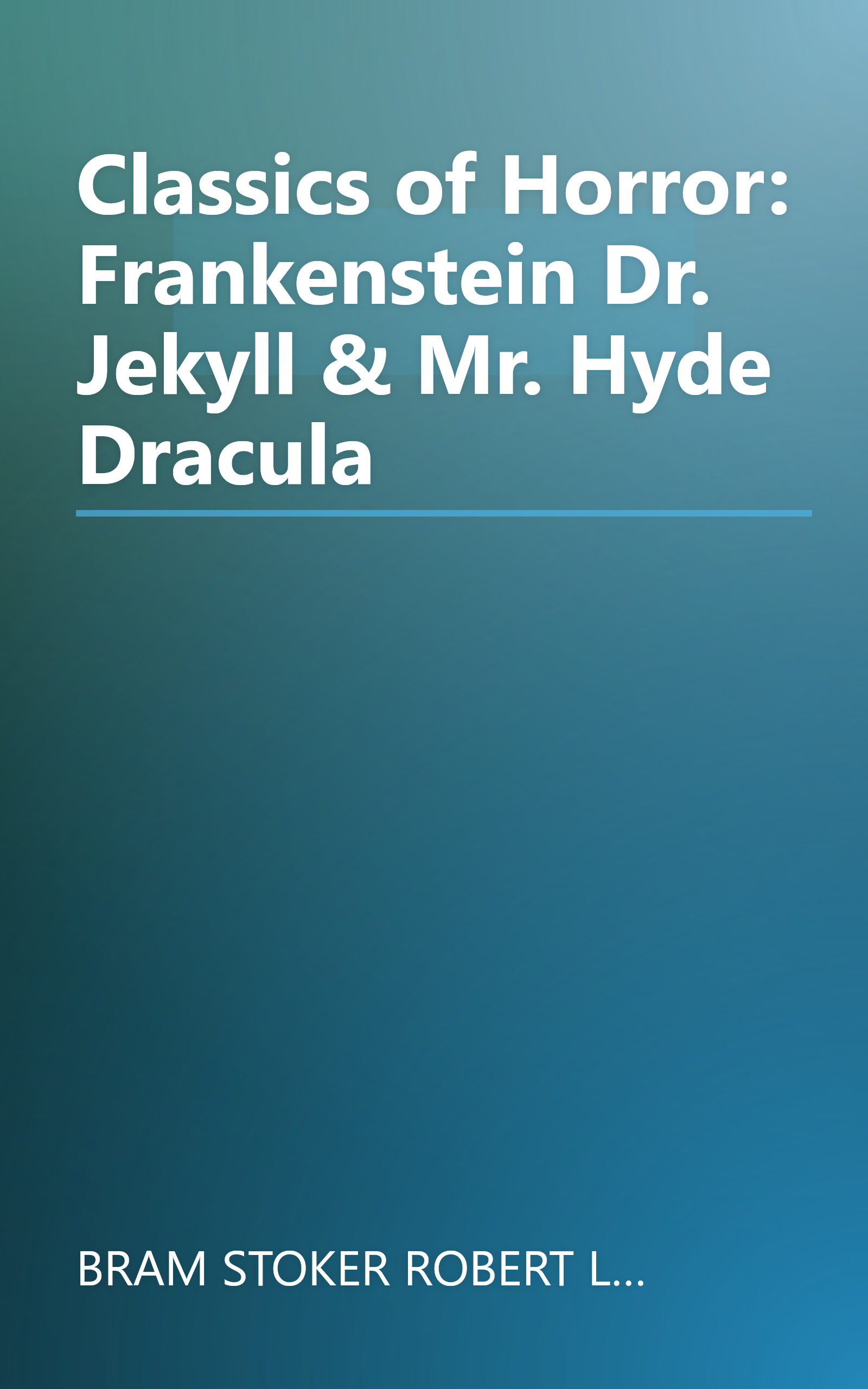 Classics of Horror: Frankenstein Dr. Jekyll & Mr. Hyde Dracula book cover