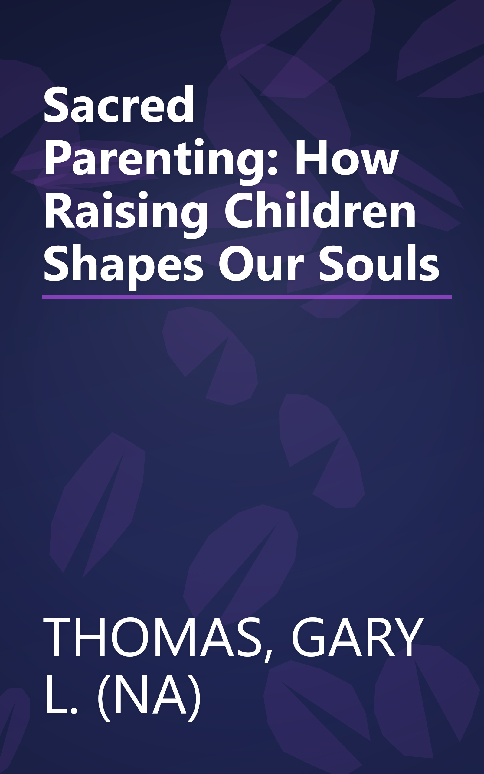 Sacred Parenting: How Raising Children Shapes Our Souls book cover