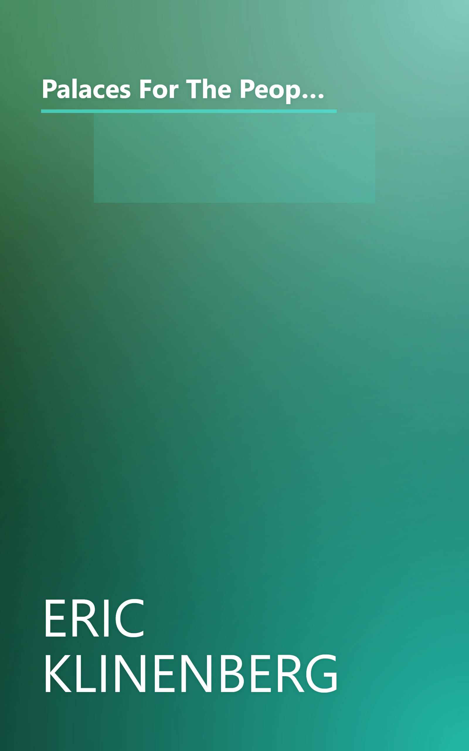 Palaces For The People  How Social Infrastructure Can Help Fight Inequality  Polarization  And The D (10 Minute   Deep Dive Summary) book cover