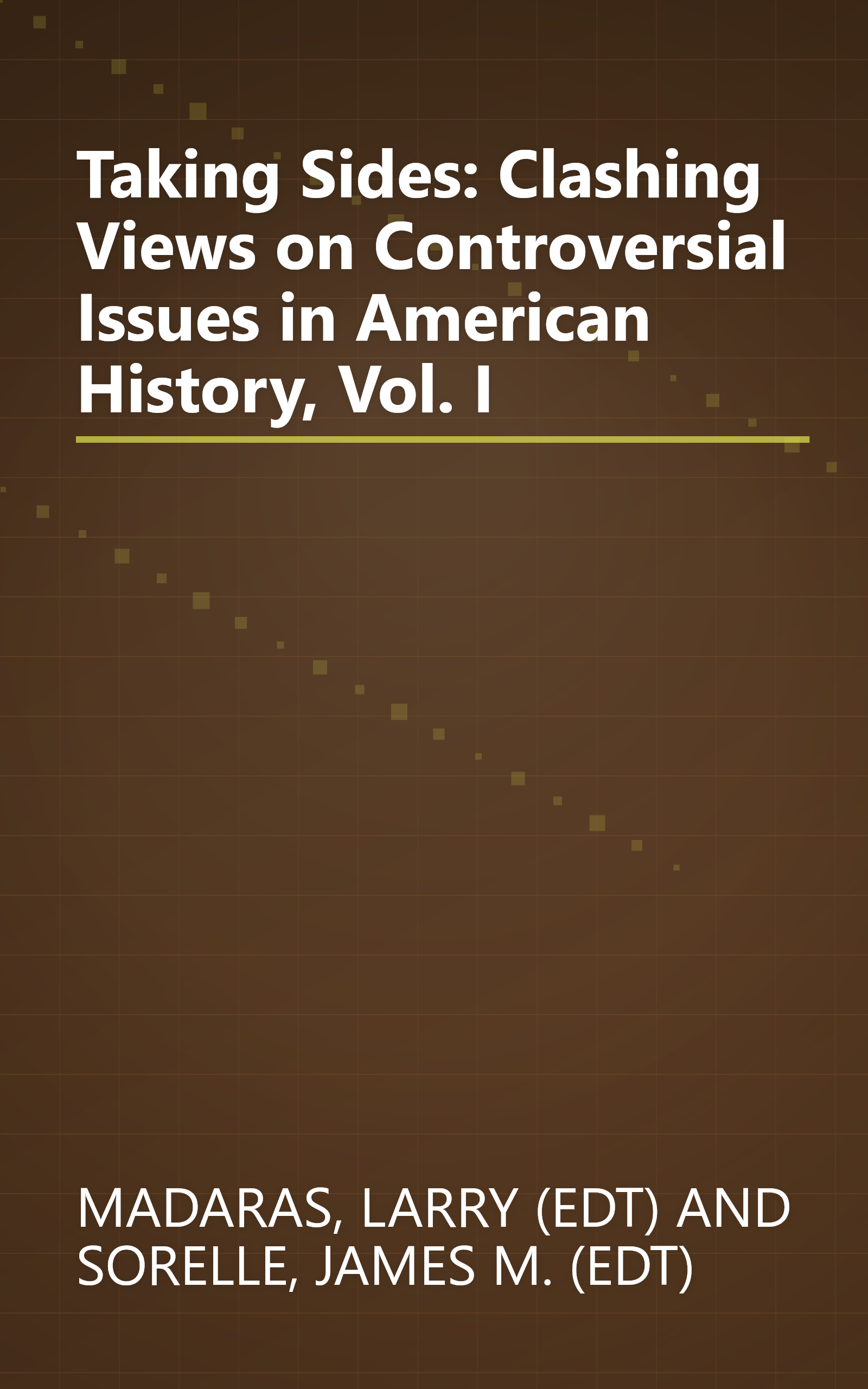 Taking Sides: Clashing Views on Controversial Issues in American History, Vol. I book cover