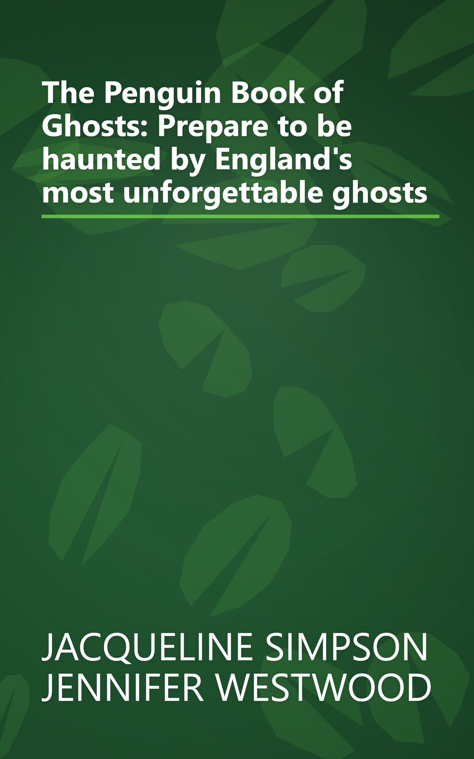 The Penguin Book of Ghosts: Prepare to be haunted by England's most unforgettable ghosts book cover