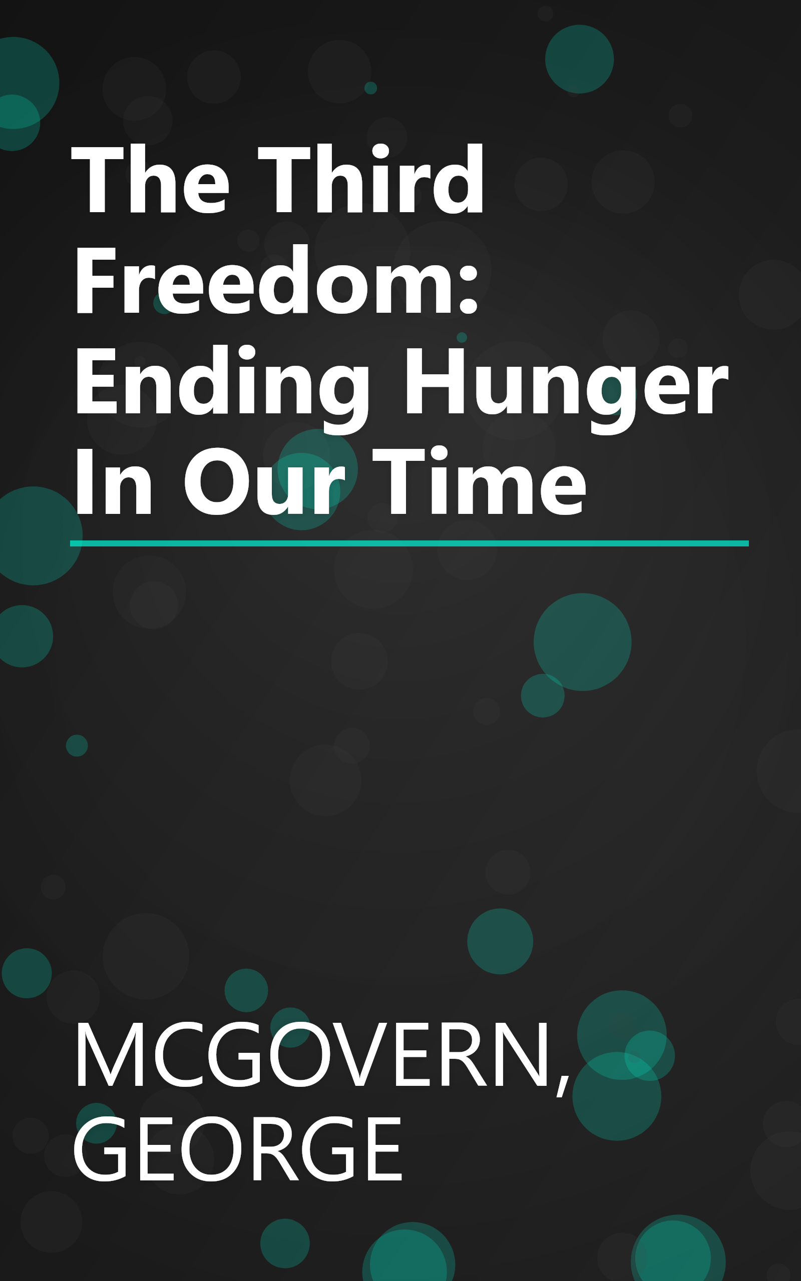 The Third Freedom: Ending Hunger In Our Time book cover