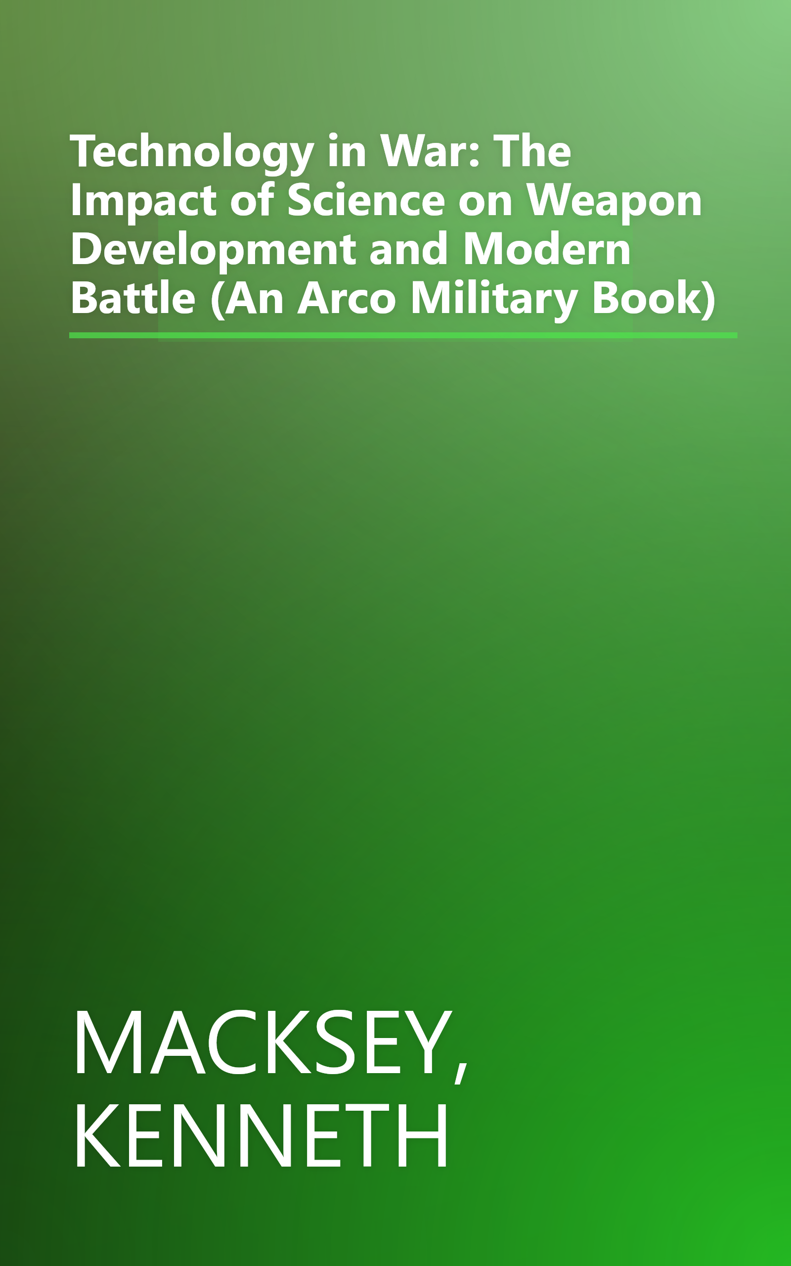 Technology in War: The Impact of Science on Weapon Development and Modern Battle (An Arco Military Book) book cover