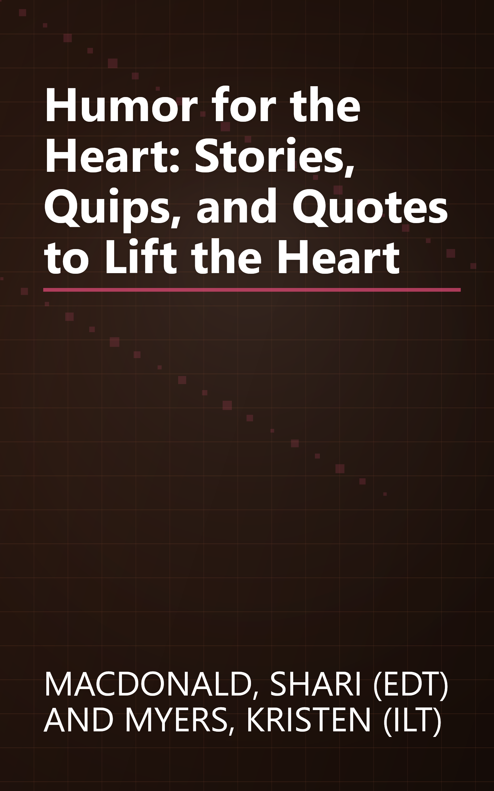 Humor for the Heart: Stories, Quips, and Quotes to Lift the Heart book cover