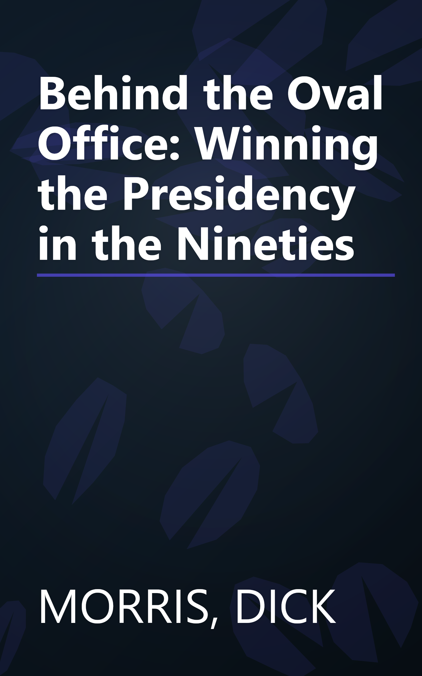 Behind the Oval Office: Winning the Presidency in the Nineties book cover