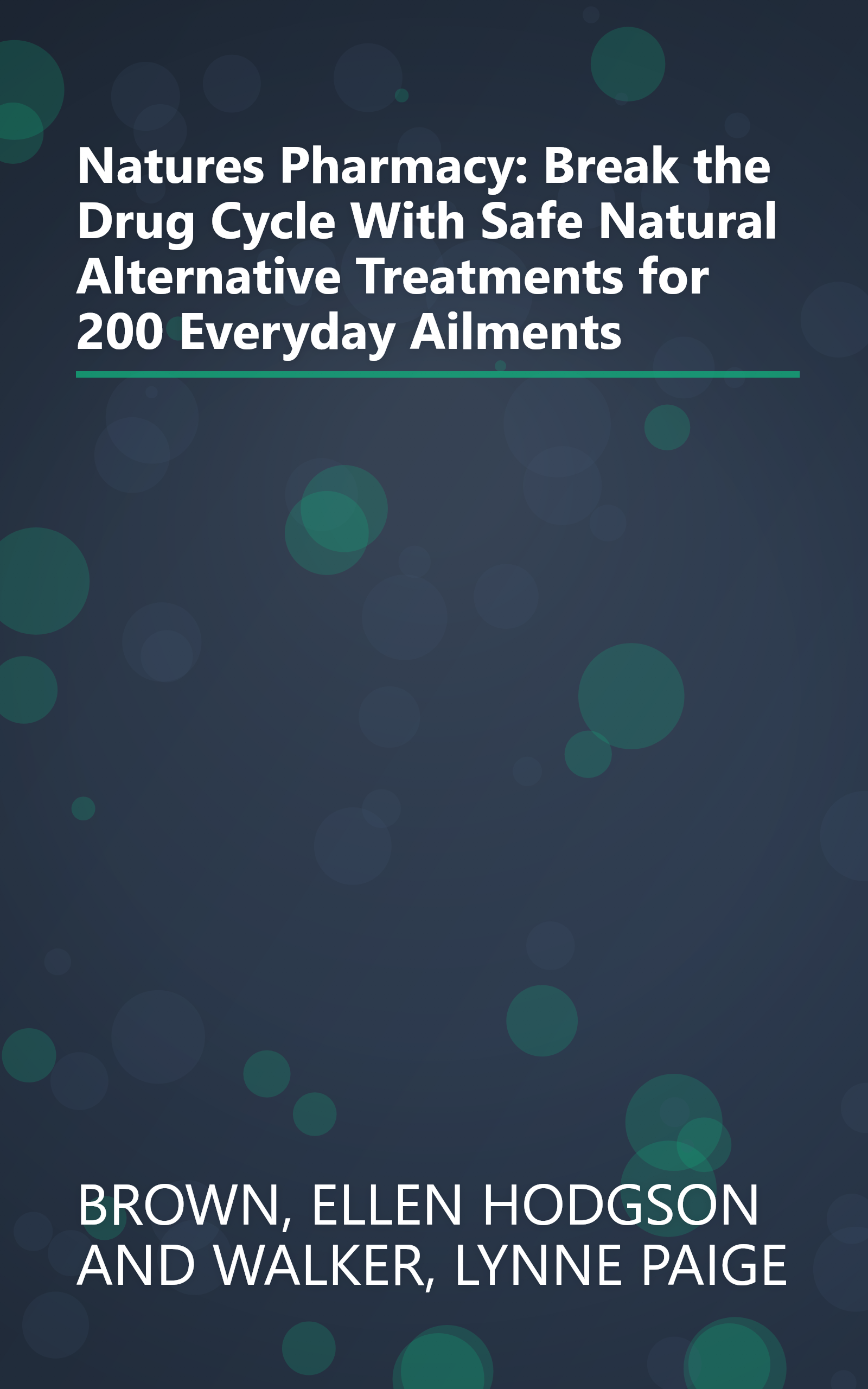 Natures Pharmacy: Break the Drug Cycle With Safe Natural Alternative Treatments for 200 Everyday Ailments book cover