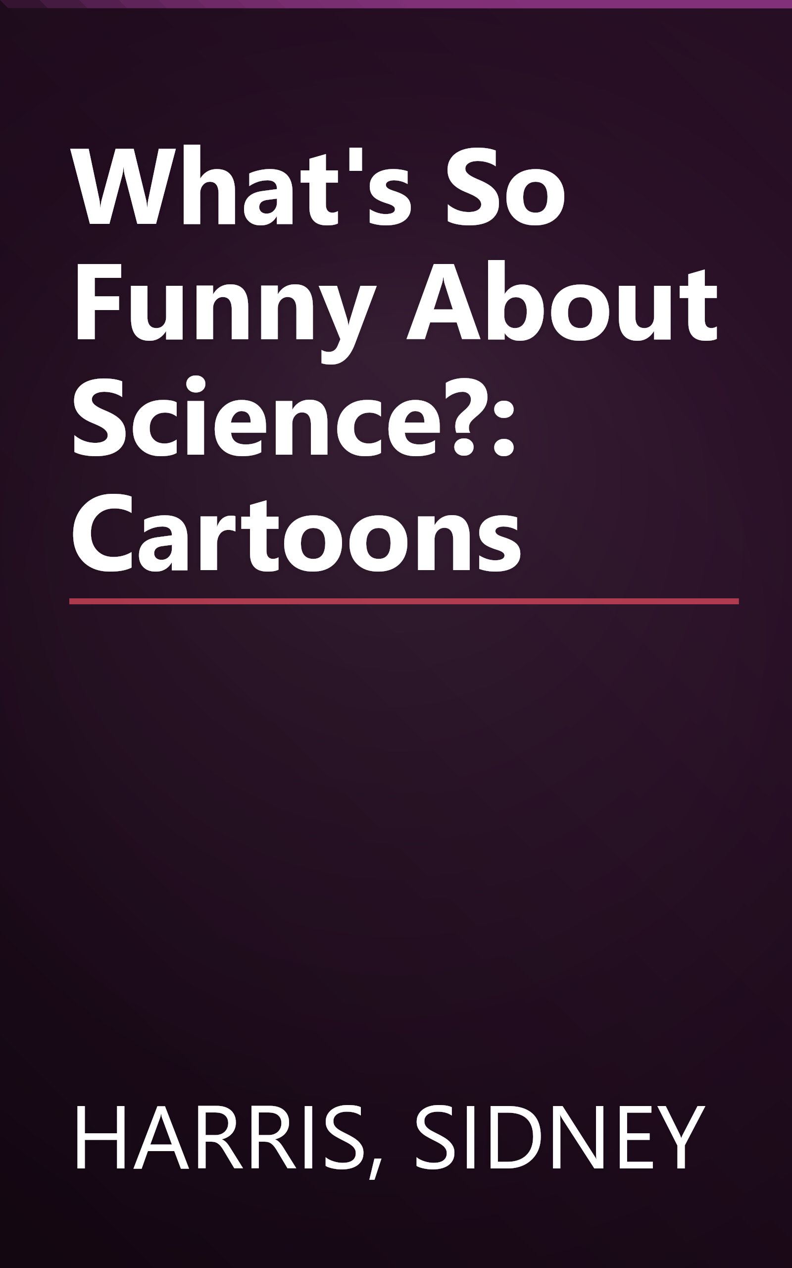 What's So Funny About Science?: Cartoons book cover