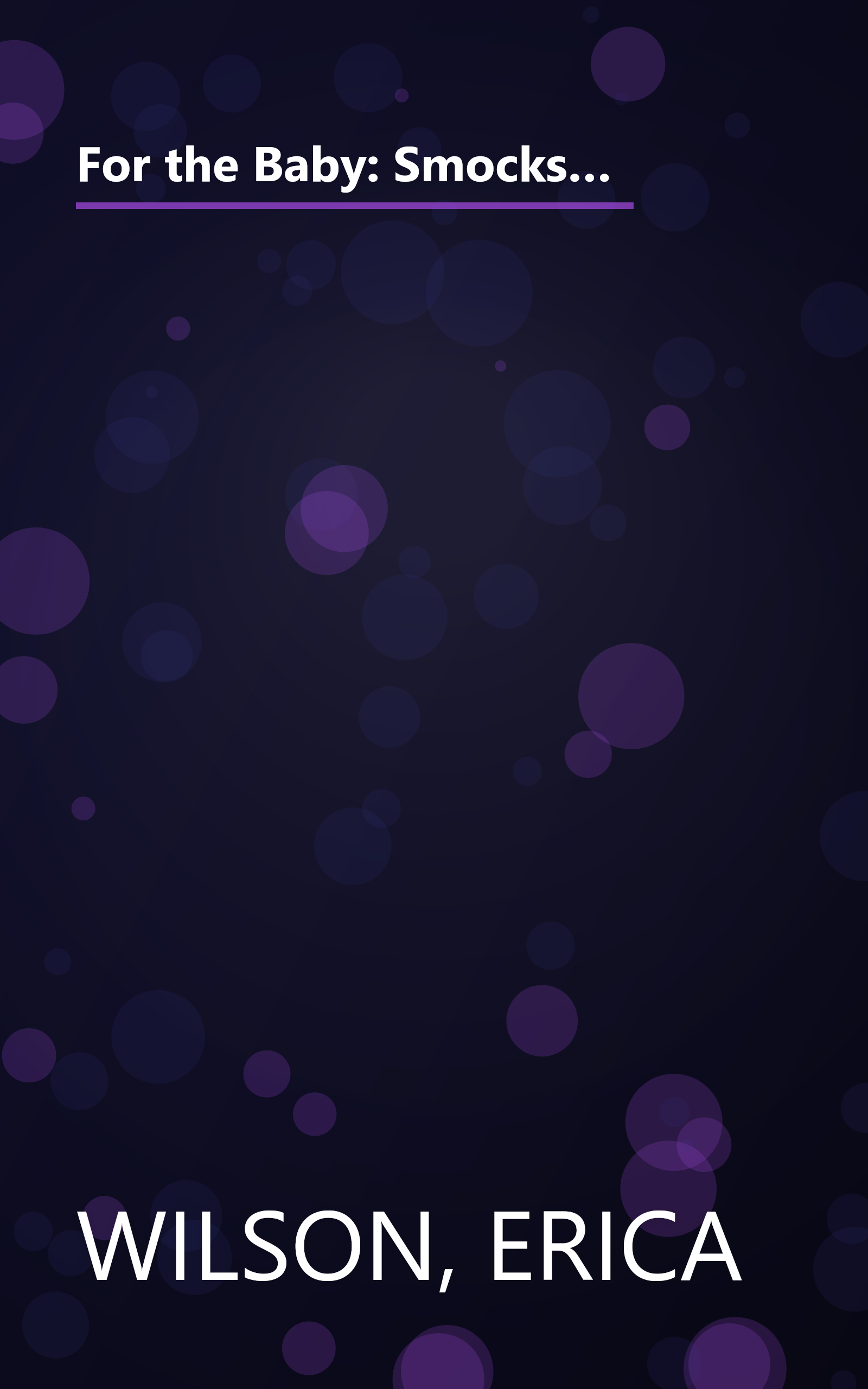 For the Baby: Smocks and Sweaters, Samplers, Nursery Accessories, Cuddlies, and Toys to Knit, Crochet, Needlepoint, Sew, Cross-Stitch, Quilt, and Ap book cover