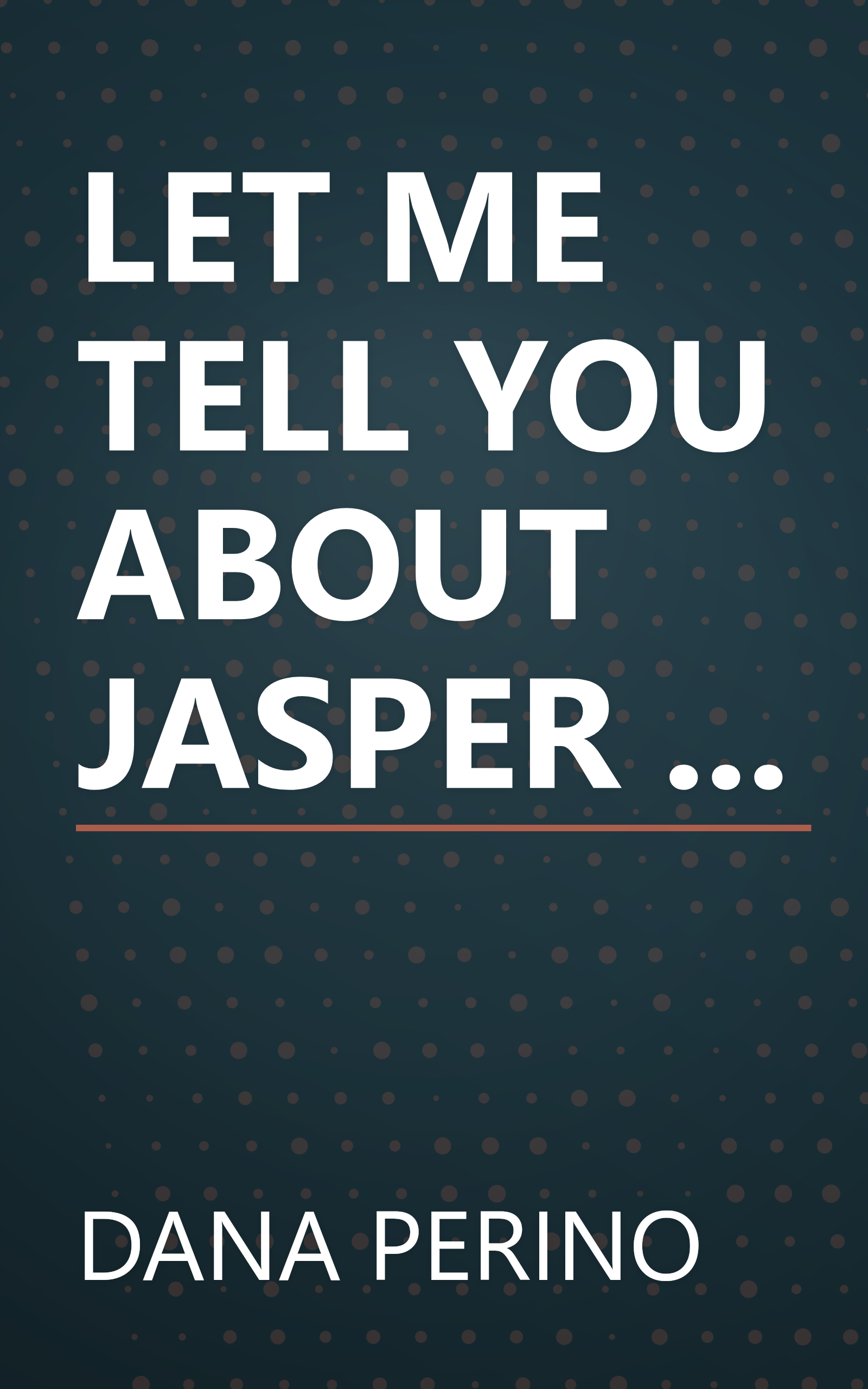 LET ME TELL YOU ABOUT JASPER ... book cover